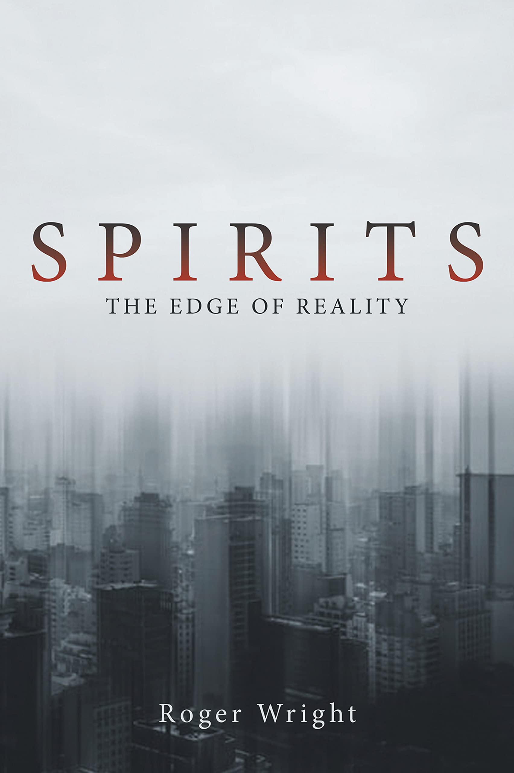 Spirits: The Edge of Reality by Roger Wright | Goodreads