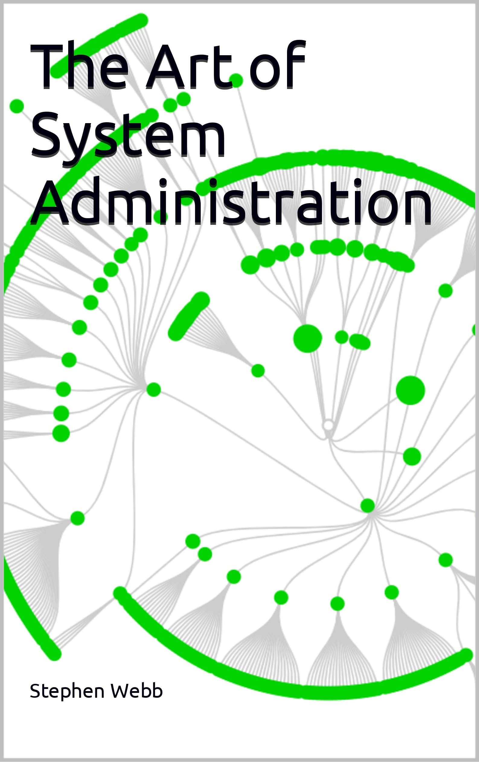 The Art of System Administration by Stephen Webb | Goodreads