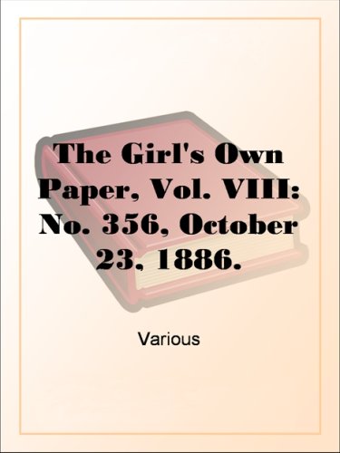 The Girl's Own Paper, Vol. VIII: No. 356, October 23, 1886. by Girl's ...