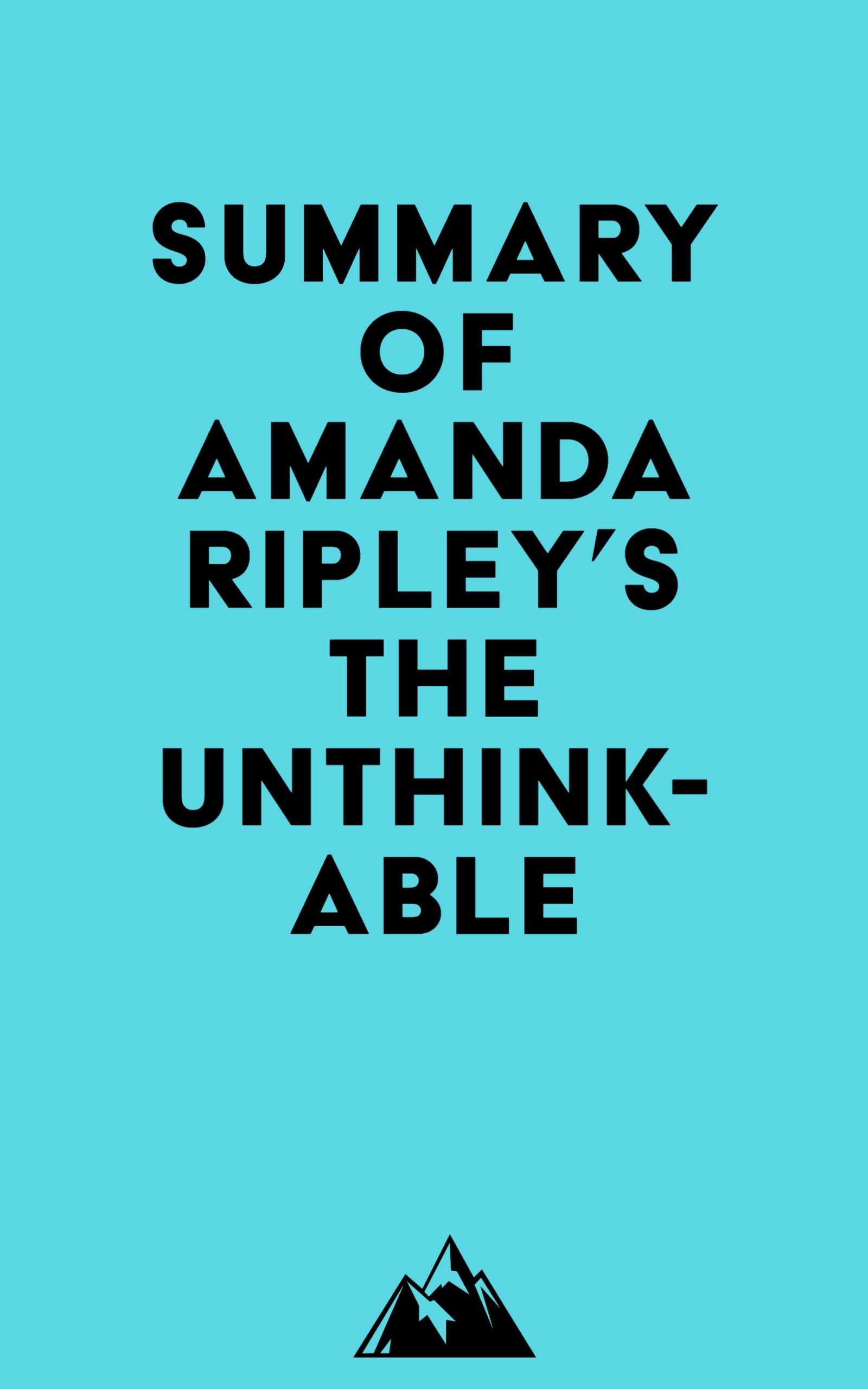 Summary of Amanda Ripley's The Unthinkable by Everest Media | Goodreads