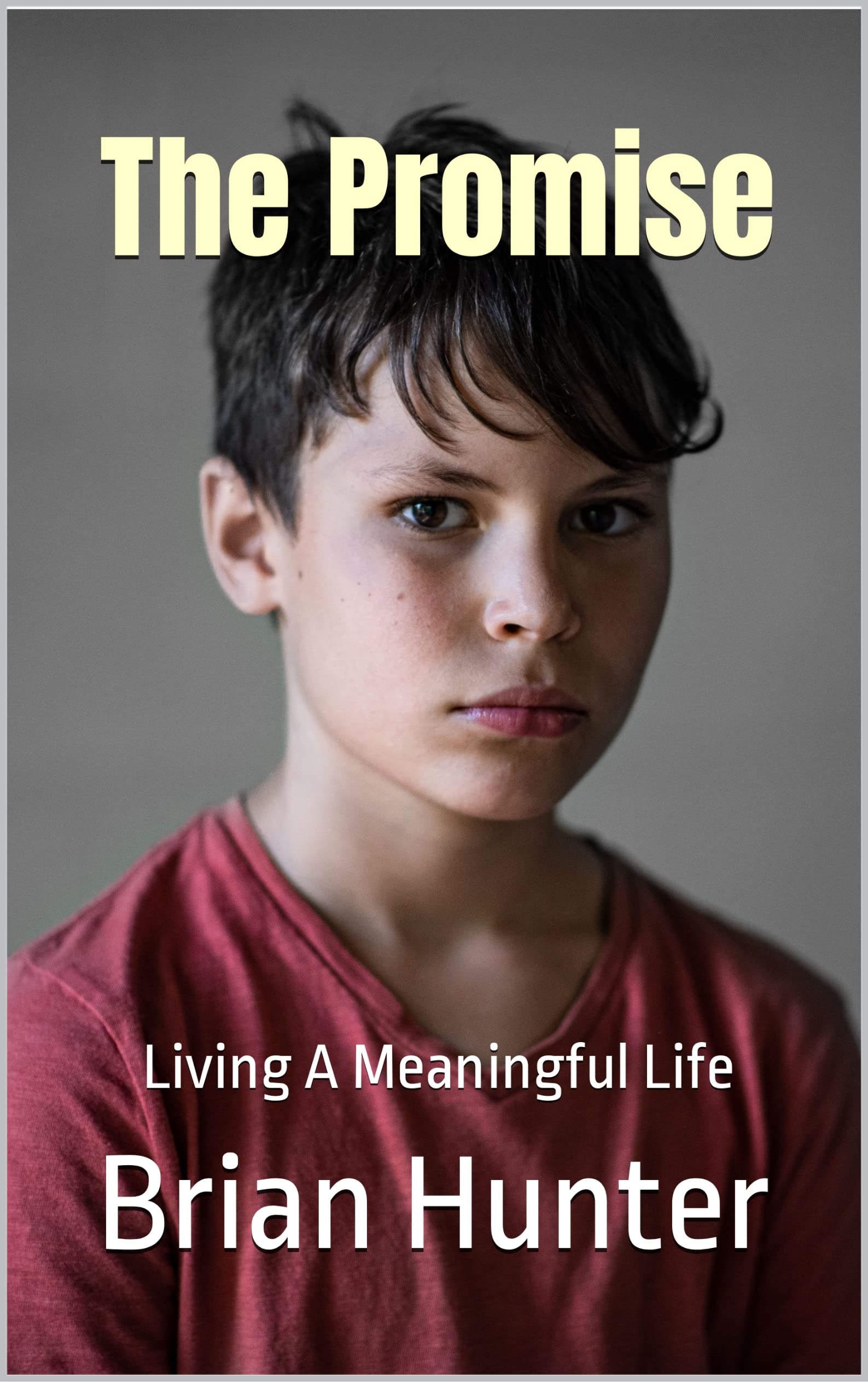 The Promise : Living A Meaningful Life by Brian R. Hunter | Goodreads