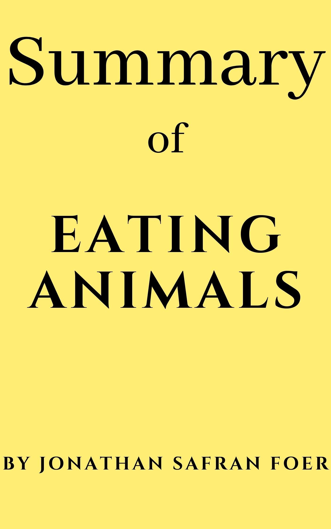 Summary of Eating Animals: by Jonathan Safran Foer by mo mo | Goodreads
