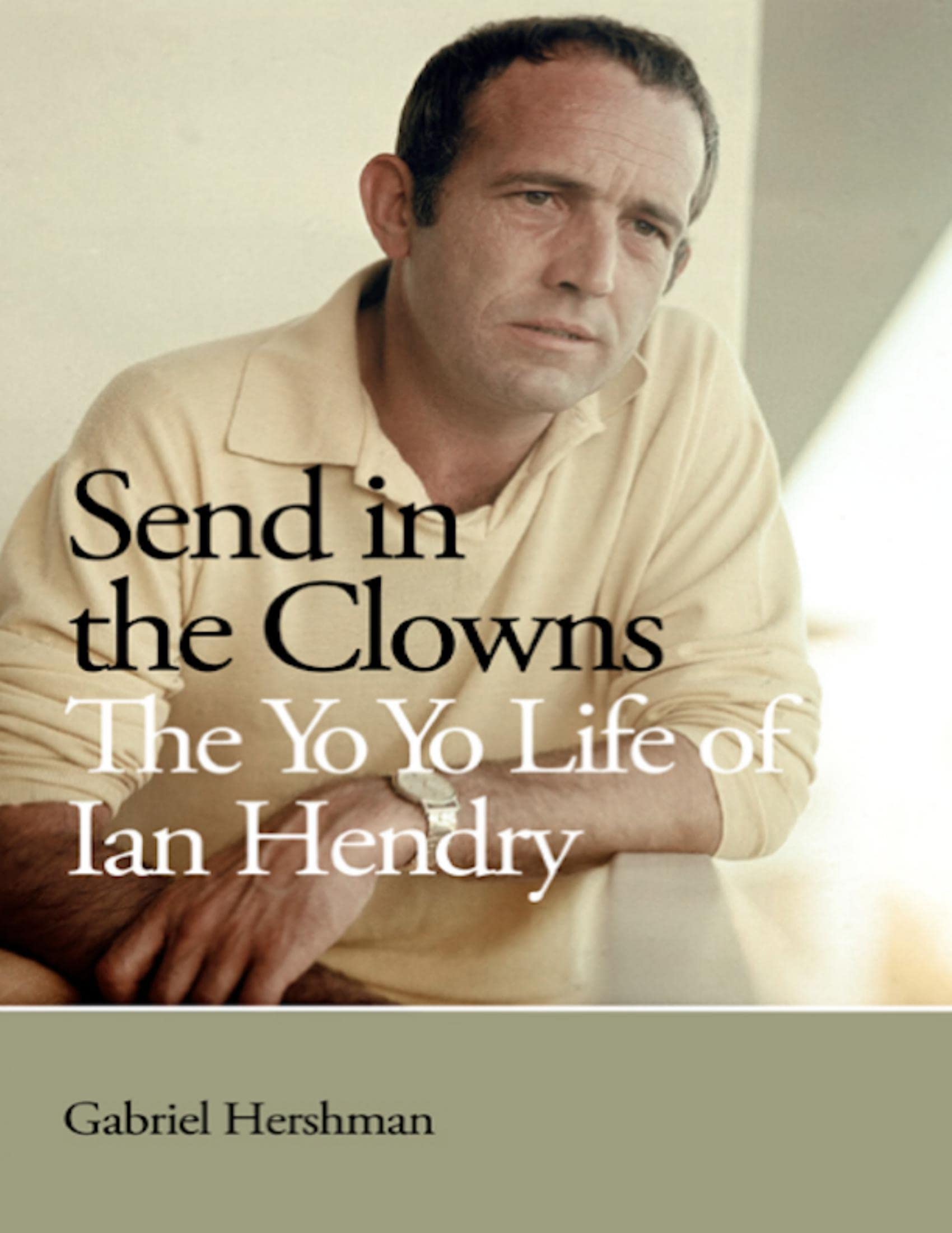 Send In the Clowns - The Yo Yo Life of Ian Hendry by Gabriel Hershman ...
