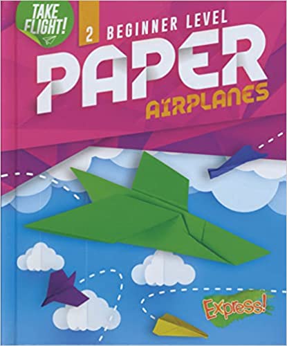 Take Flight! 2 Beginner Level: Paper Airplanes by Jennifer Sanderson ...
