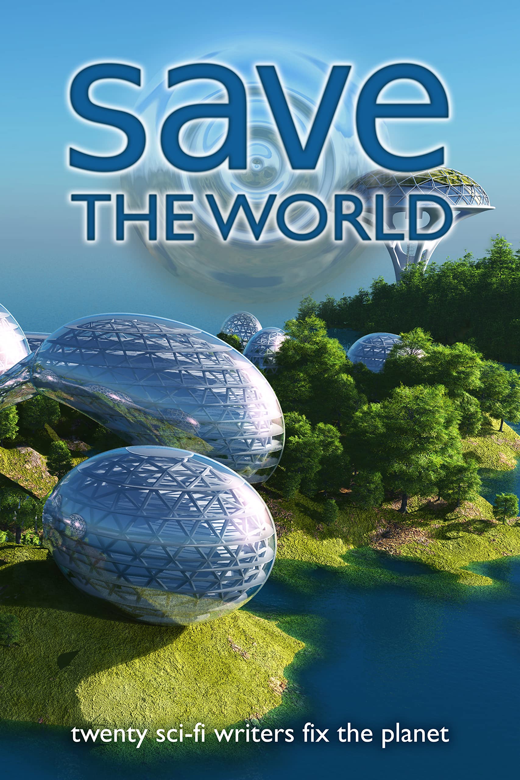 Save the World: Twenty Sci-Fi Writers Save the Planet by J. Scott ...