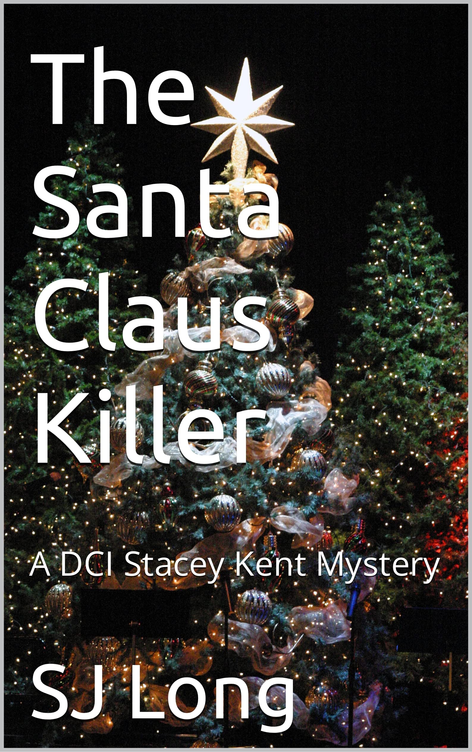 The Santa Claus Killer: A DCI Stacey Kent Mystery by SJ Long | Goodreads