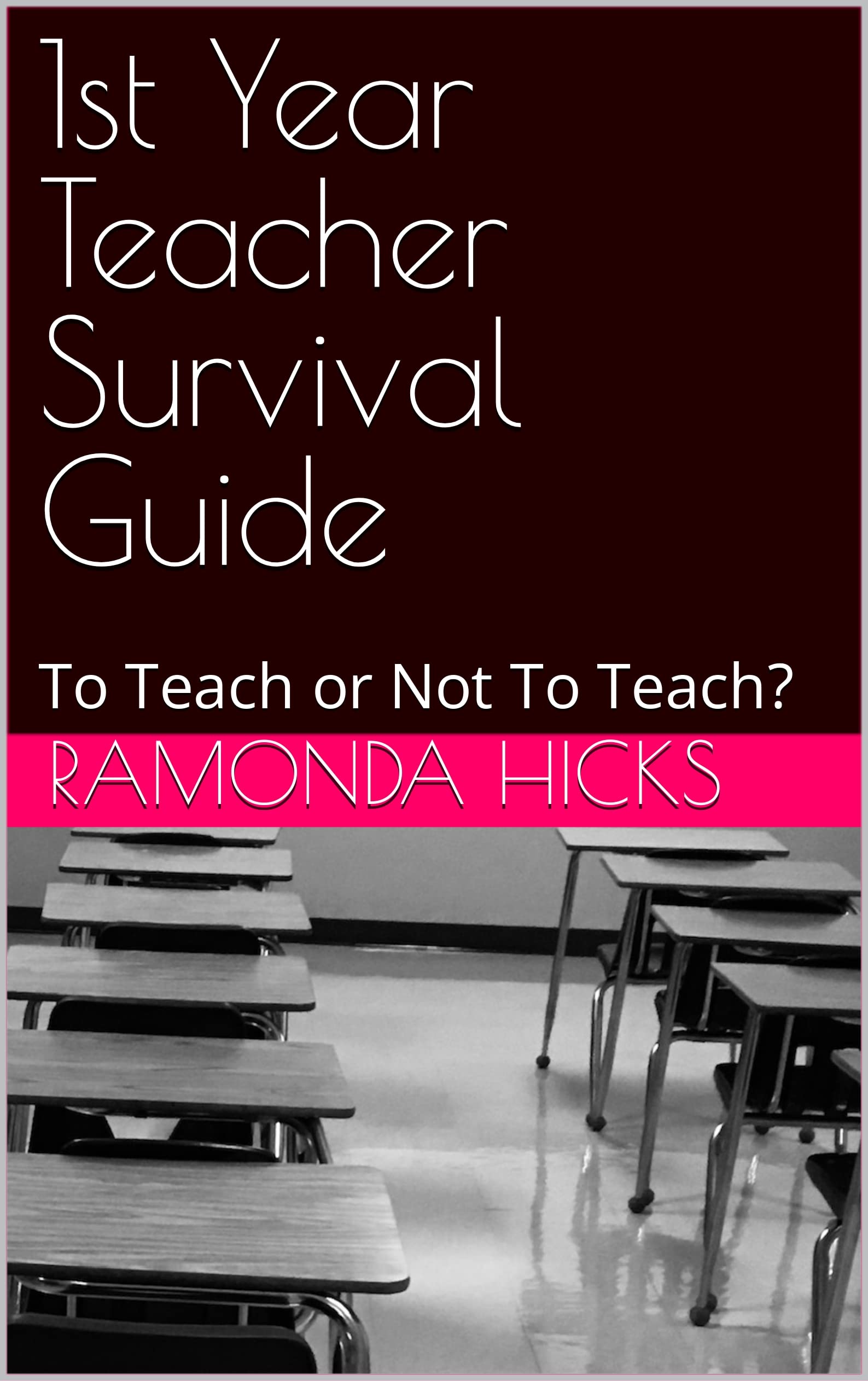 1st Year Teacher Survival Guide: To Teach or Not To Teach? by Ramonda ...