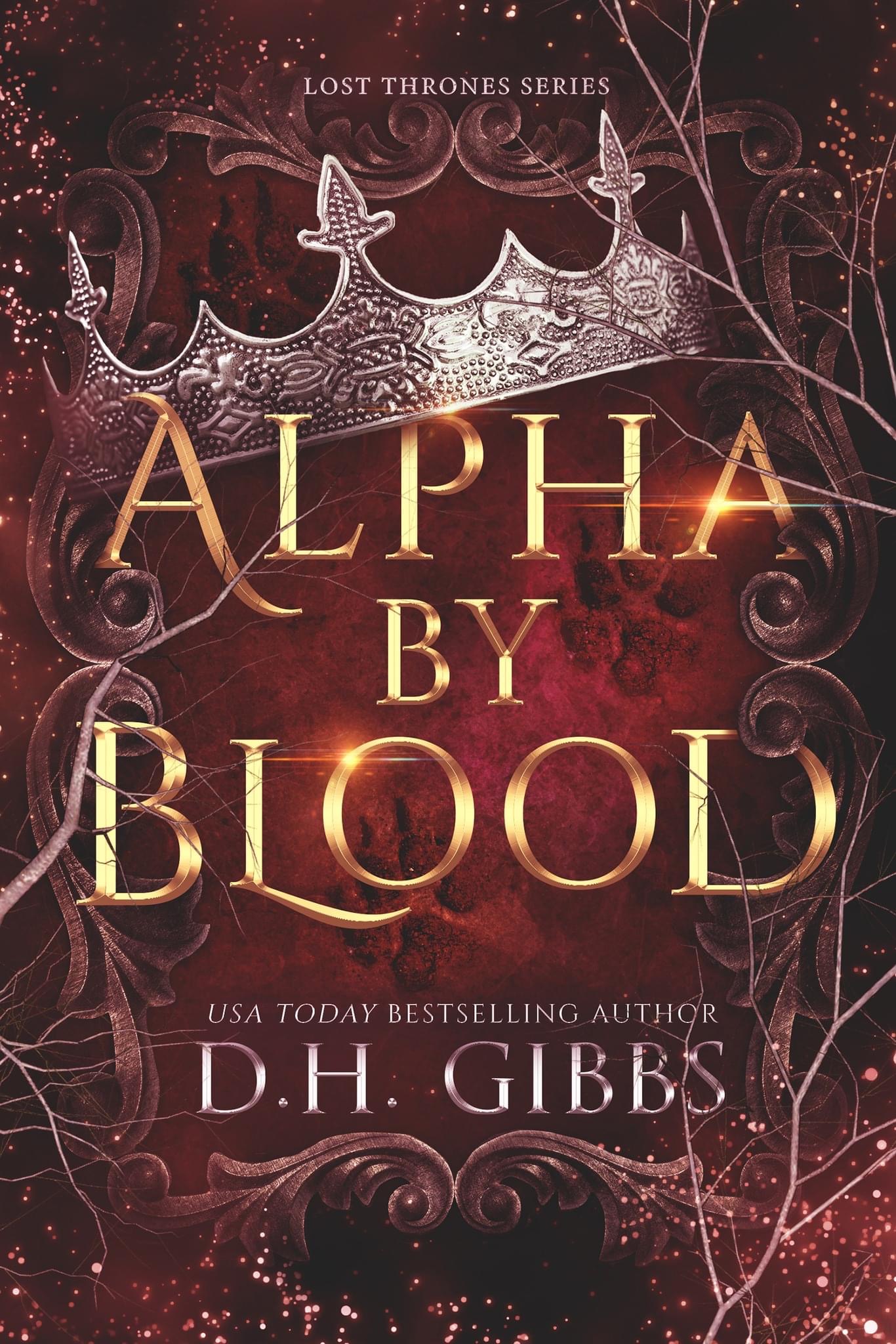 Alpha by Blood (Lost Thrones #1) by D.H. Gibbs | Goodreads