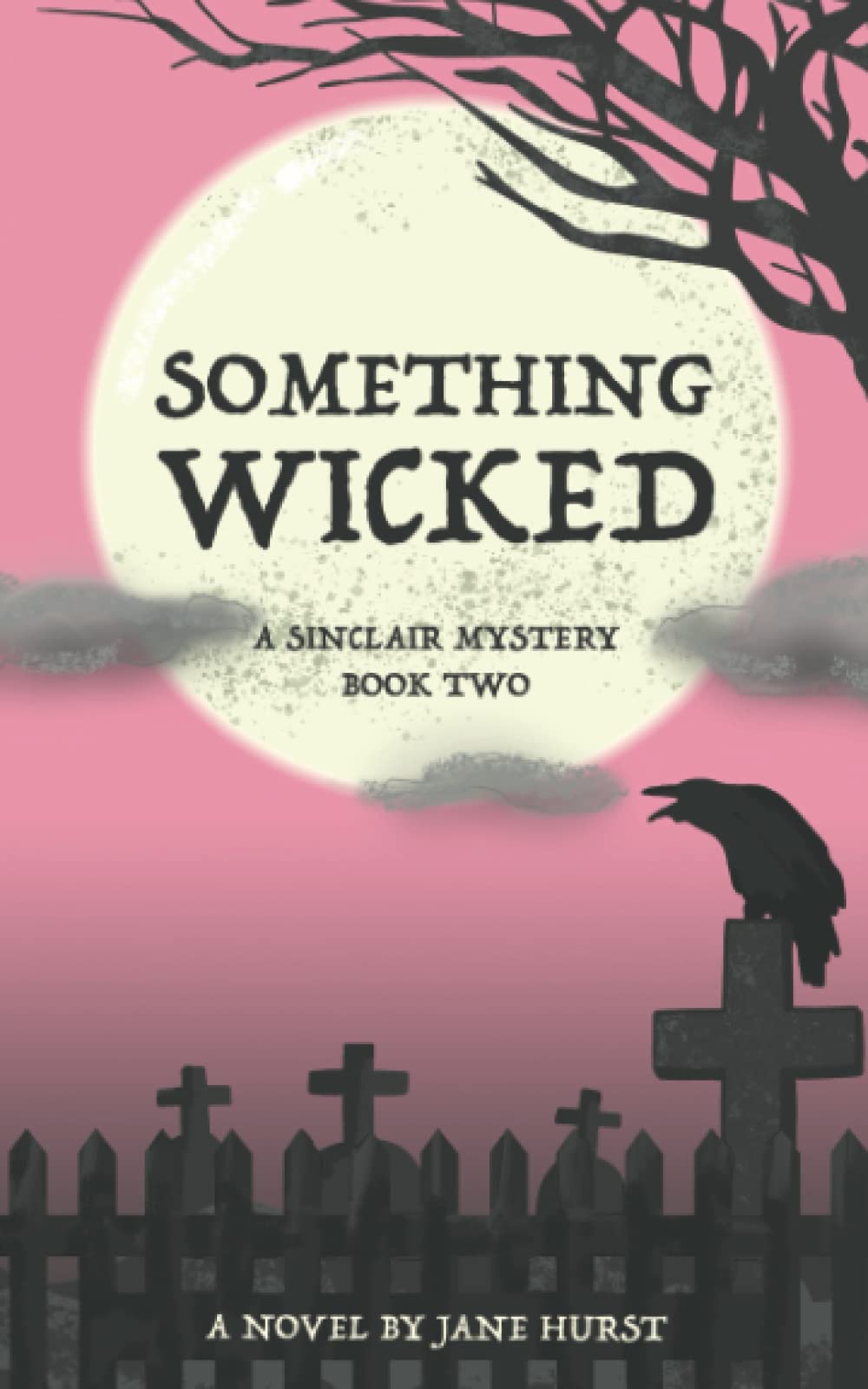 Something Wicked: A Sinclair Mystery by Jane Hurst | Goodreads
