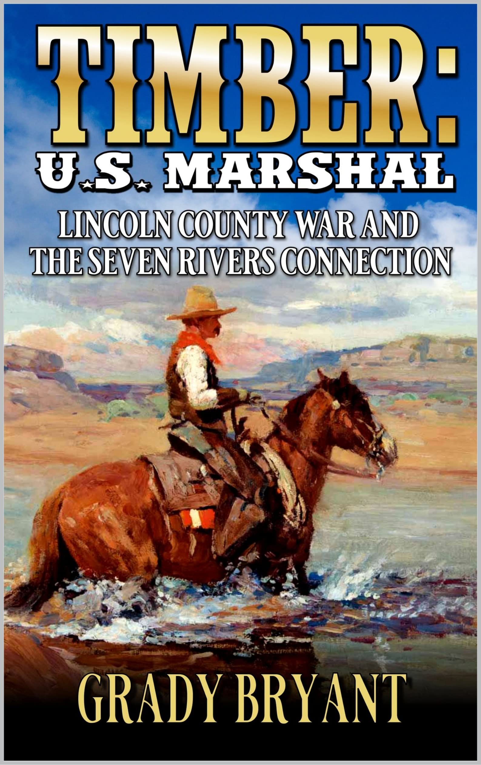 Timber: U.S. Marshal: Lincoln County War and the Seven Rivers ...