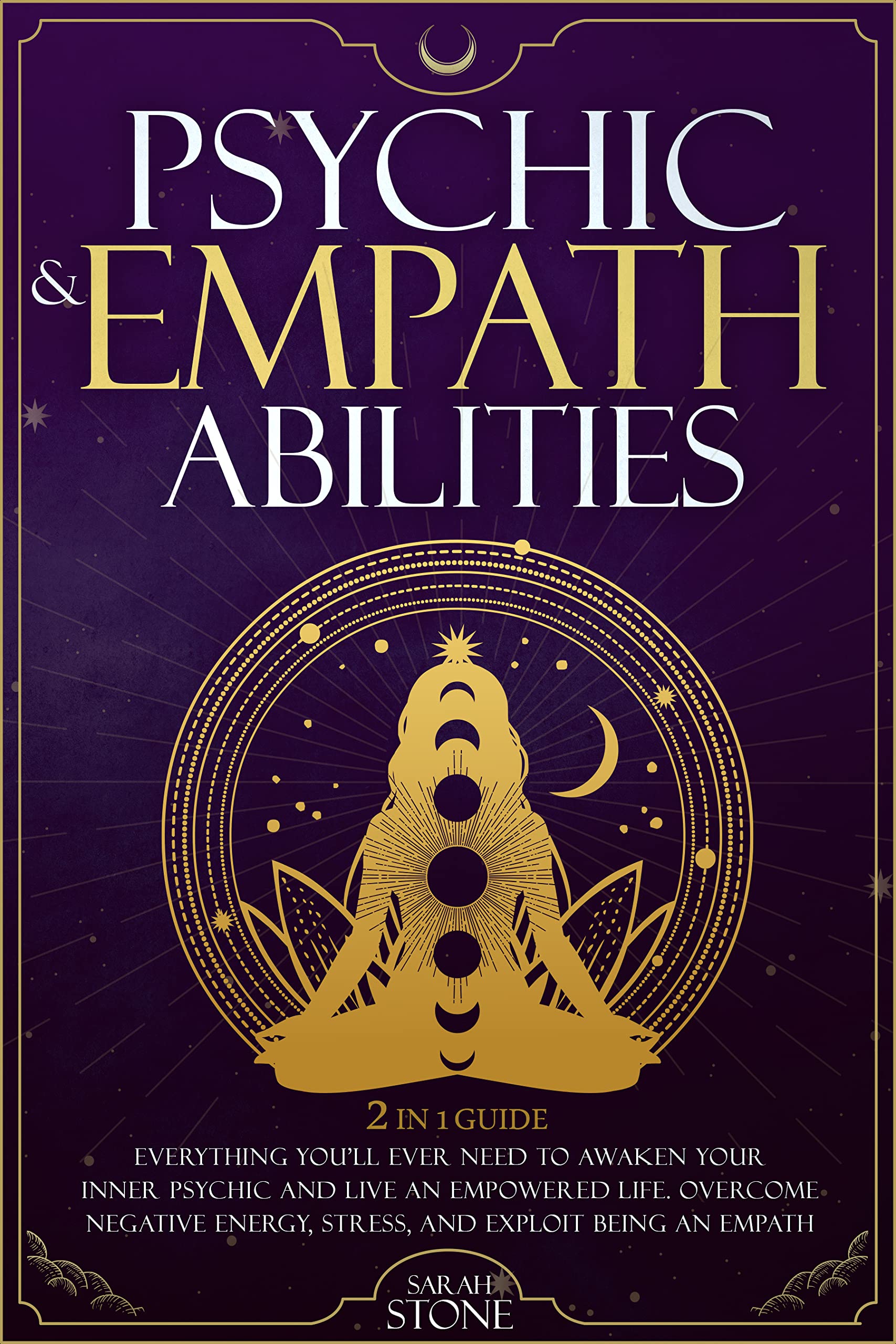 Psychic & Empath Abilities : 2-In-1 Guide: Everything You’ll Ever Need To Awaken Your Inner ...