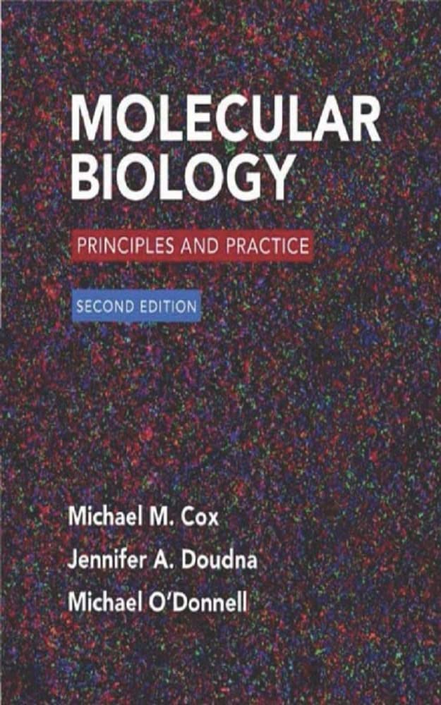 Molecular Biology: Principles and Practice by Michael M.Cox | Goodreads