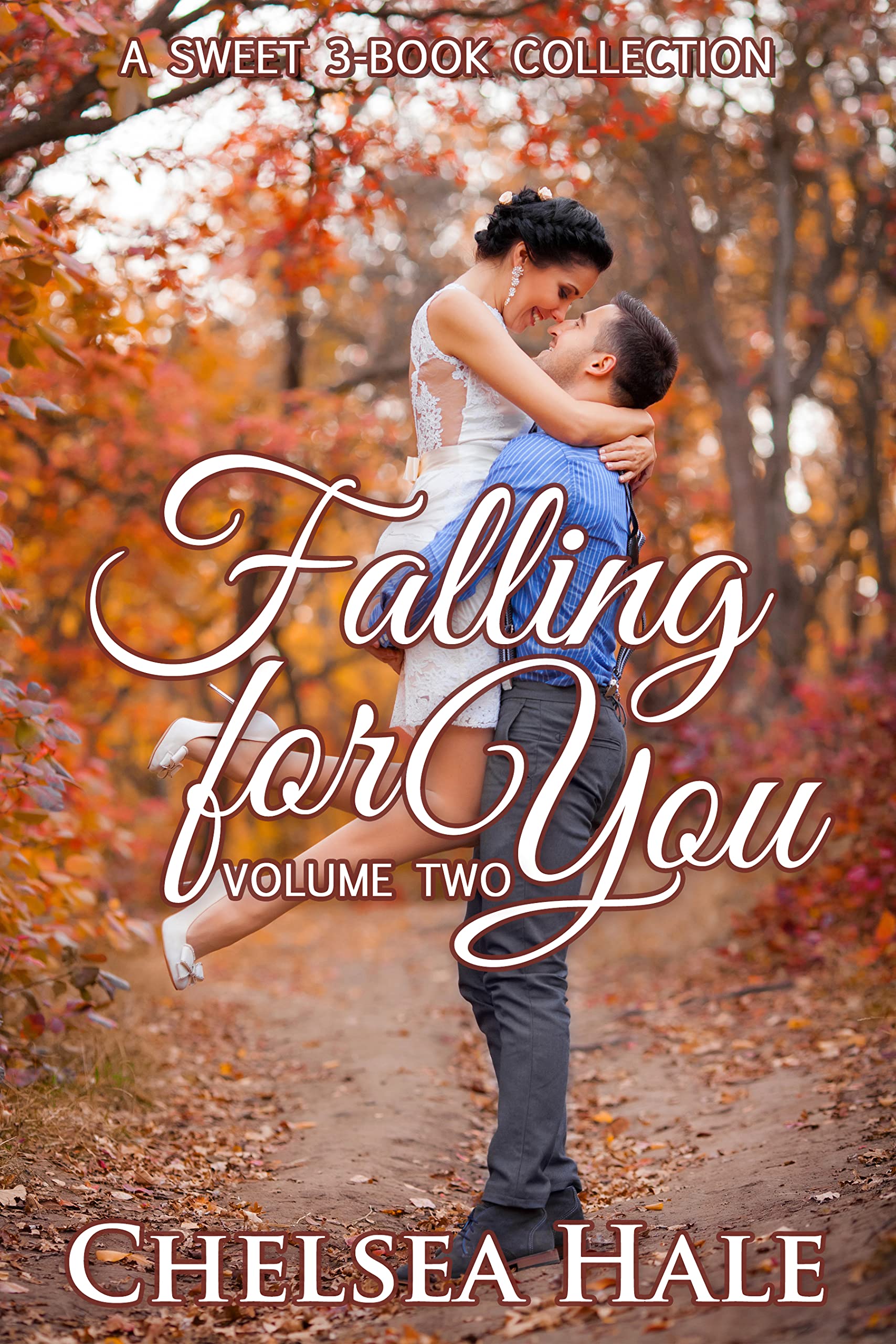 Falling for You Volume Two: A Sweet Romance Collection by Chelsea Hale ...