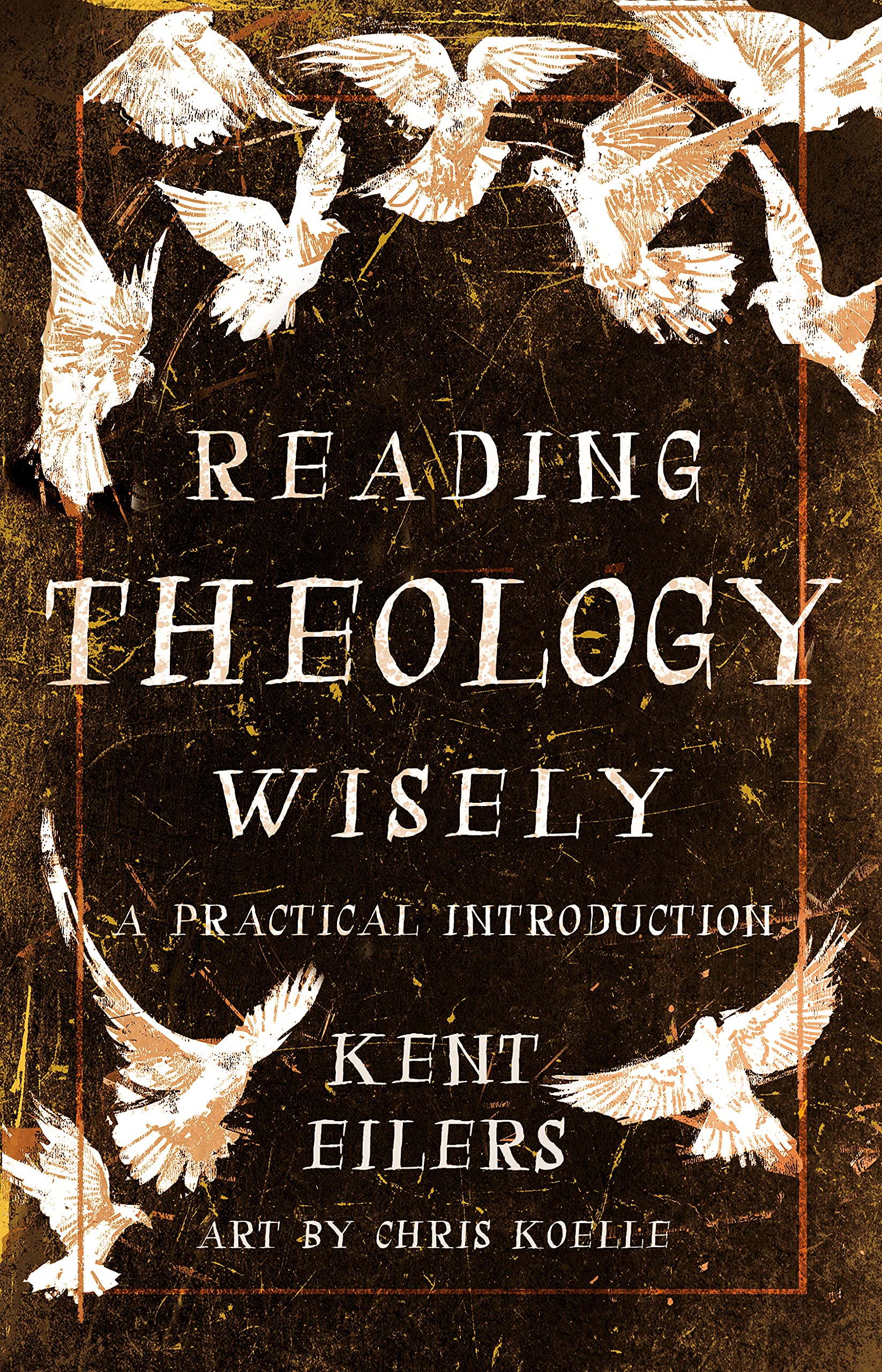 Reading Theology Wisely: A Practical Introduction by Kent Eilers ...