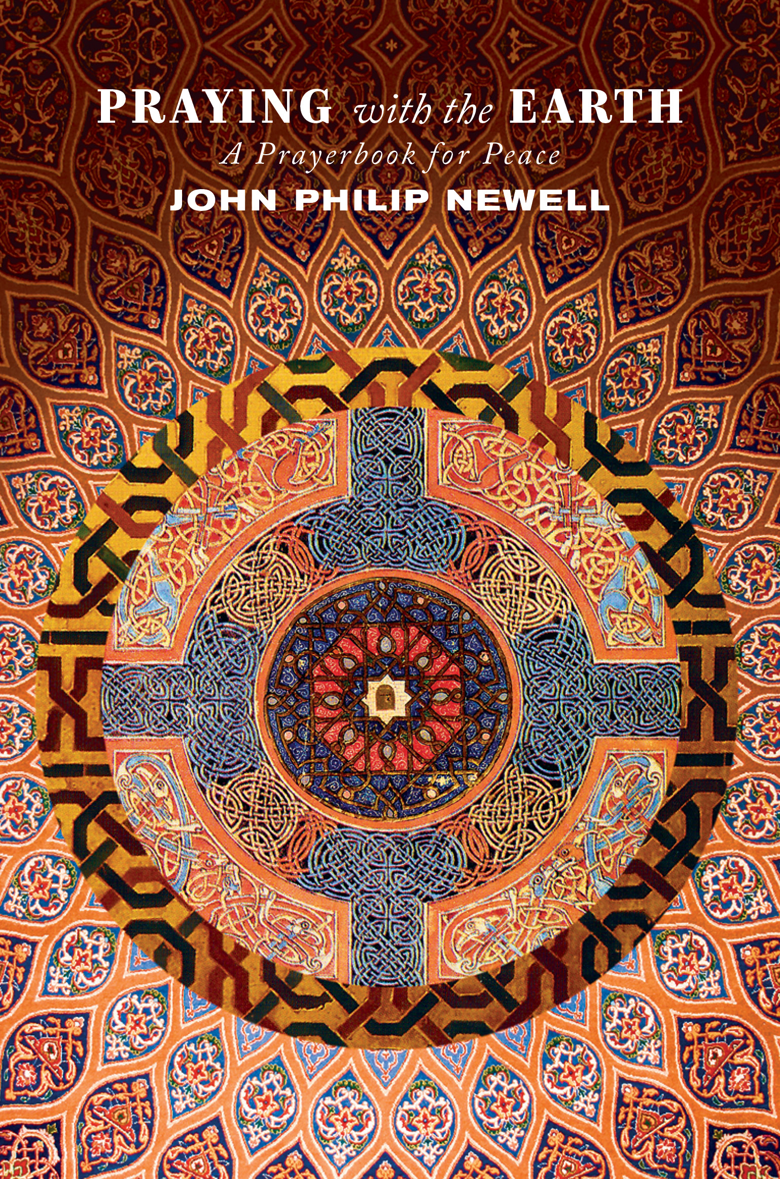 Praying with the Earth: A Prayerbook for Peace by John Philip Newell ...