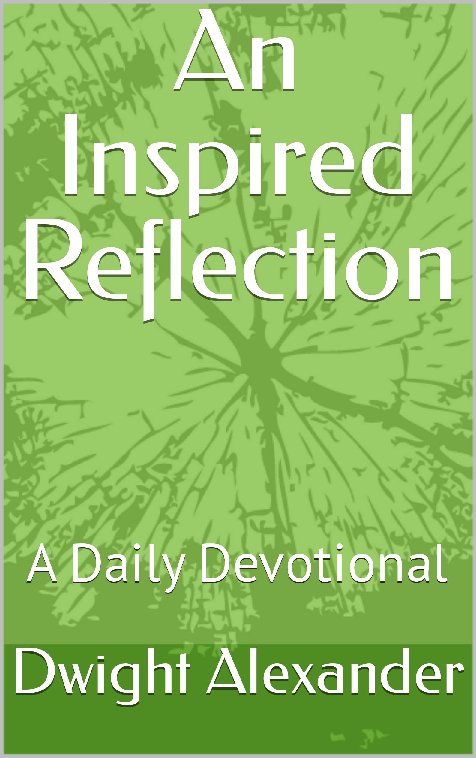 An Inspired Reflection: Start Now by Dwight Alexander | Goodreads