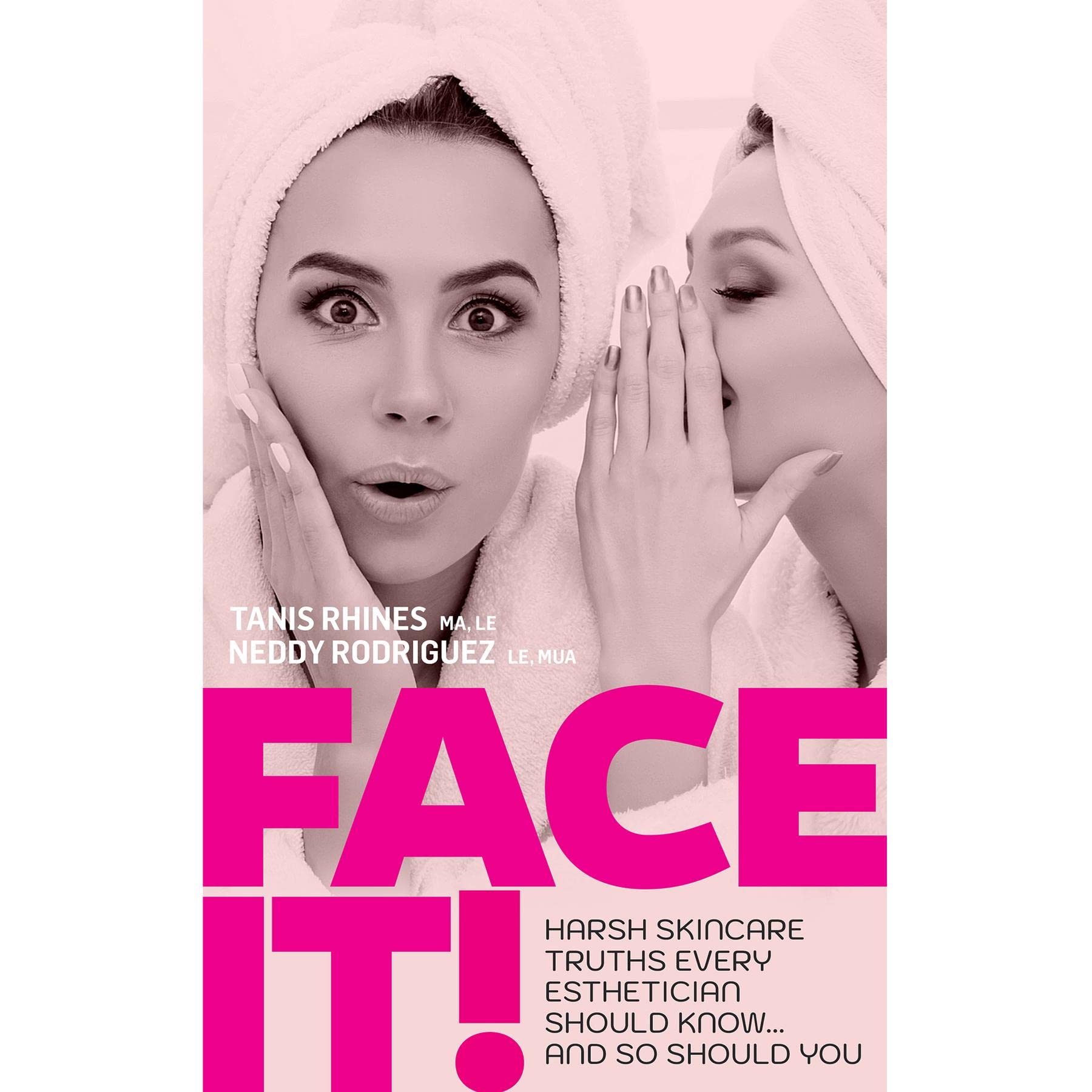 Face It! Harsh Skincare Truths Every Esthetician Should Know... And So ...