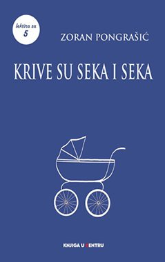 Krive su Seka i Seka by Zoran Pongrašić | Goodreads