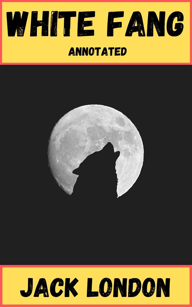 White Fang Annotated by Jack London | Goodreads