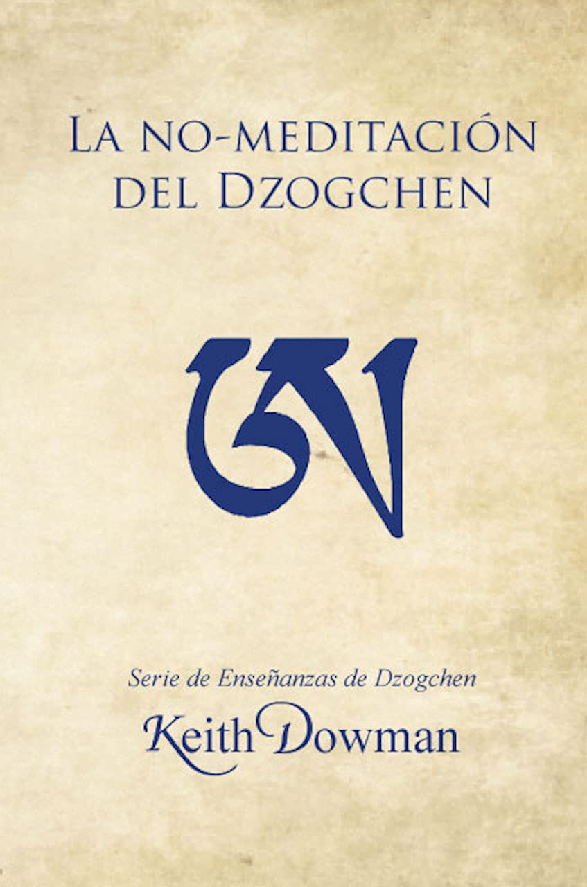 La No-meditación del Dzogchen (Dzogchen Now! Serie de enseñanzas en ...