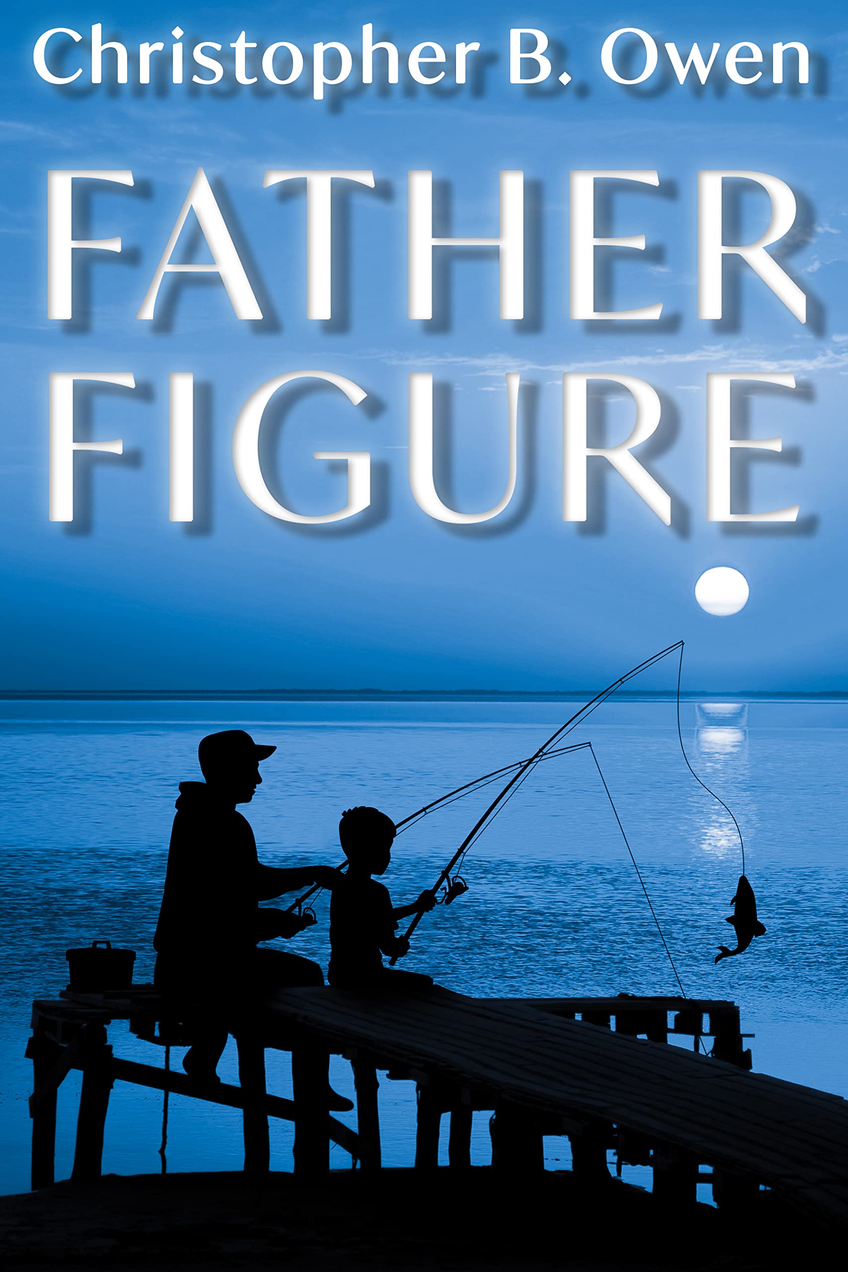 Father Figure by Christopher B. Owen | Goodreads
