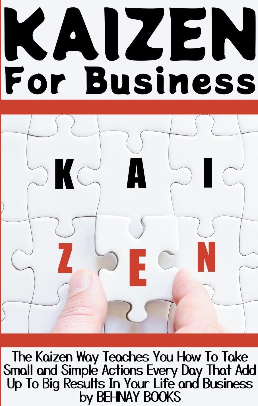 Kaizen For Business: The Kaizen Way Teaches You How To Take Small and ...