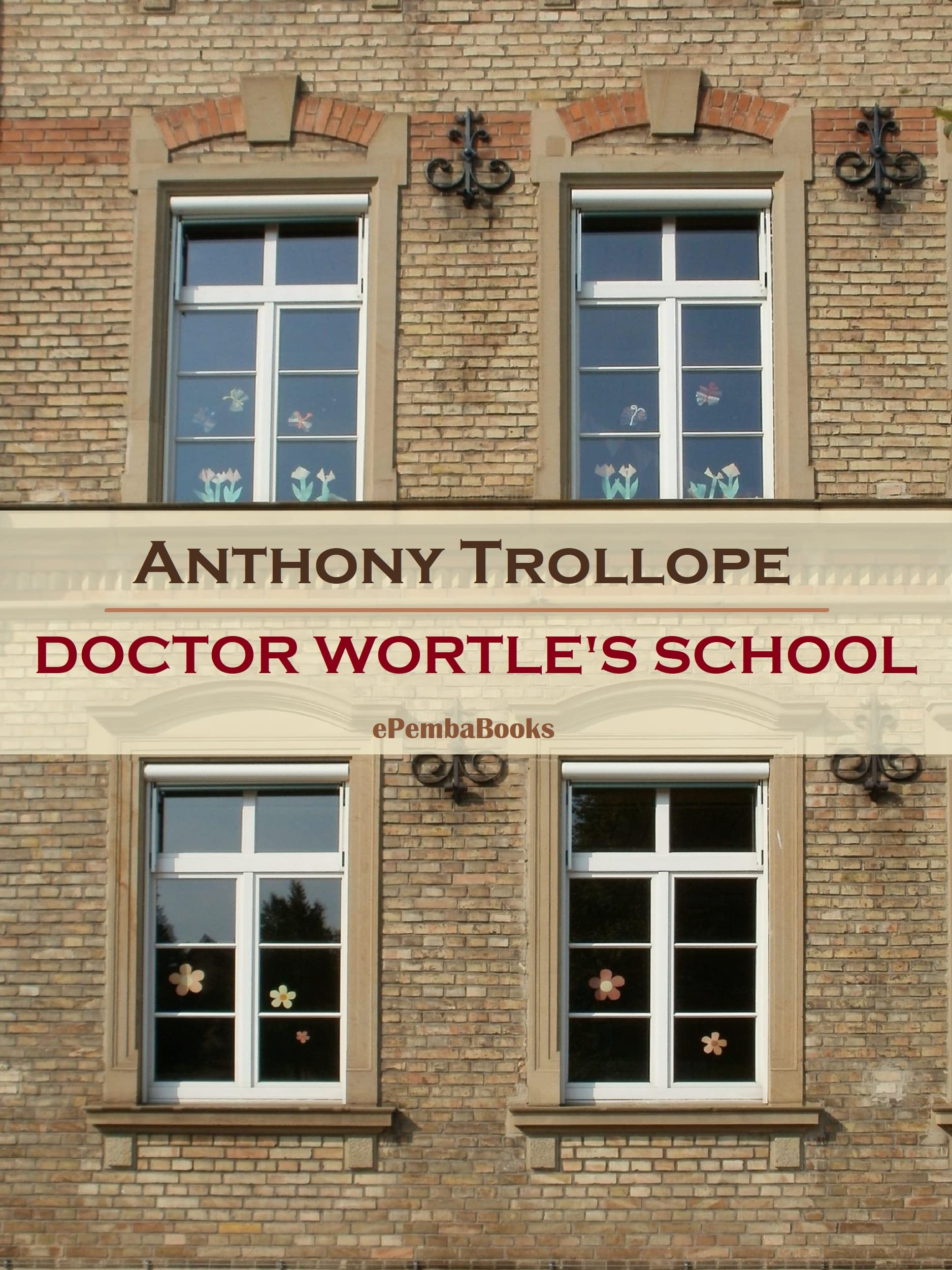 Doctor Wortle's School (Annotated) by Anthony Trollope | Goodreads