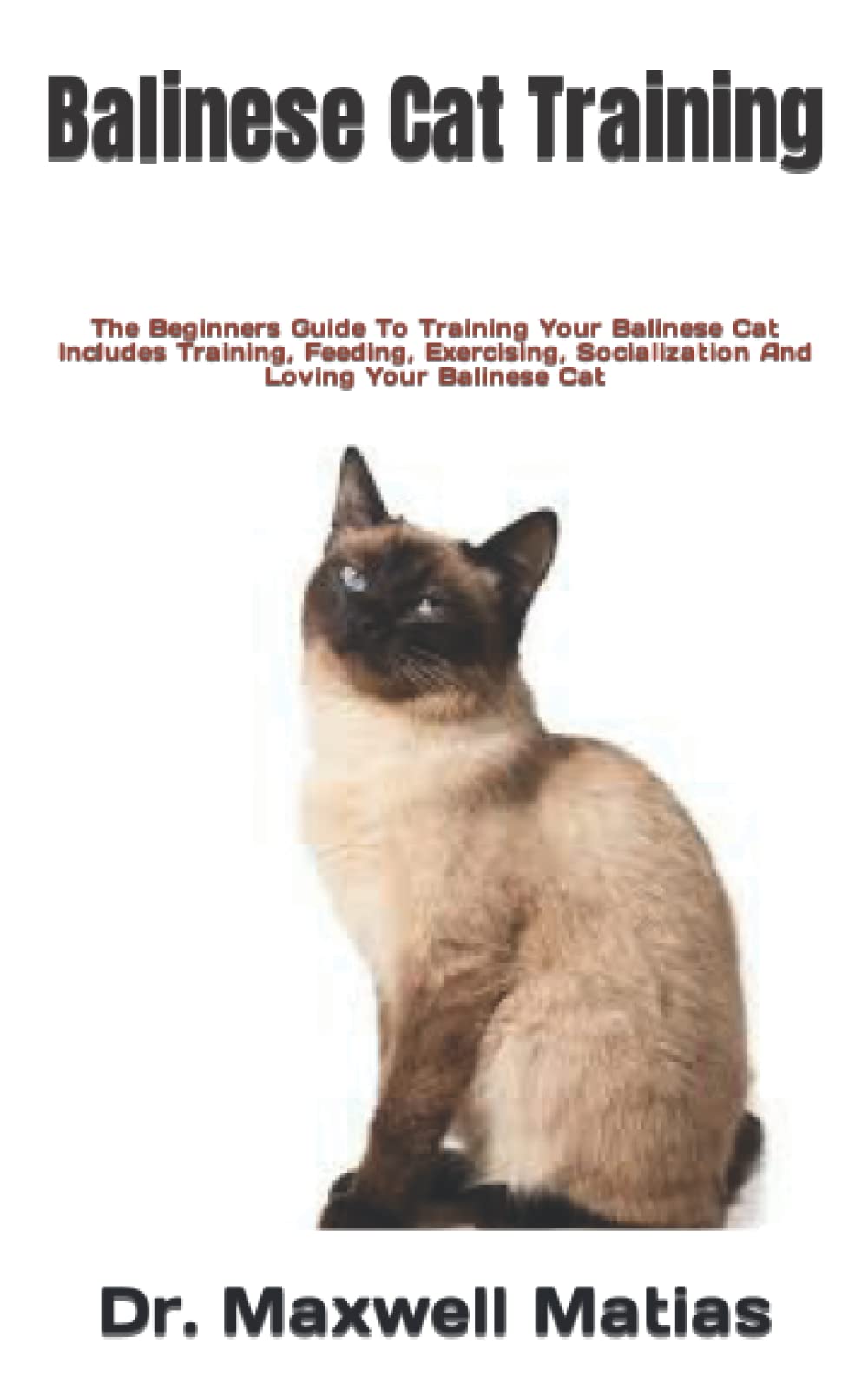 Balinese Cat Training: The Beginners Guide To Training Your Balinese ...