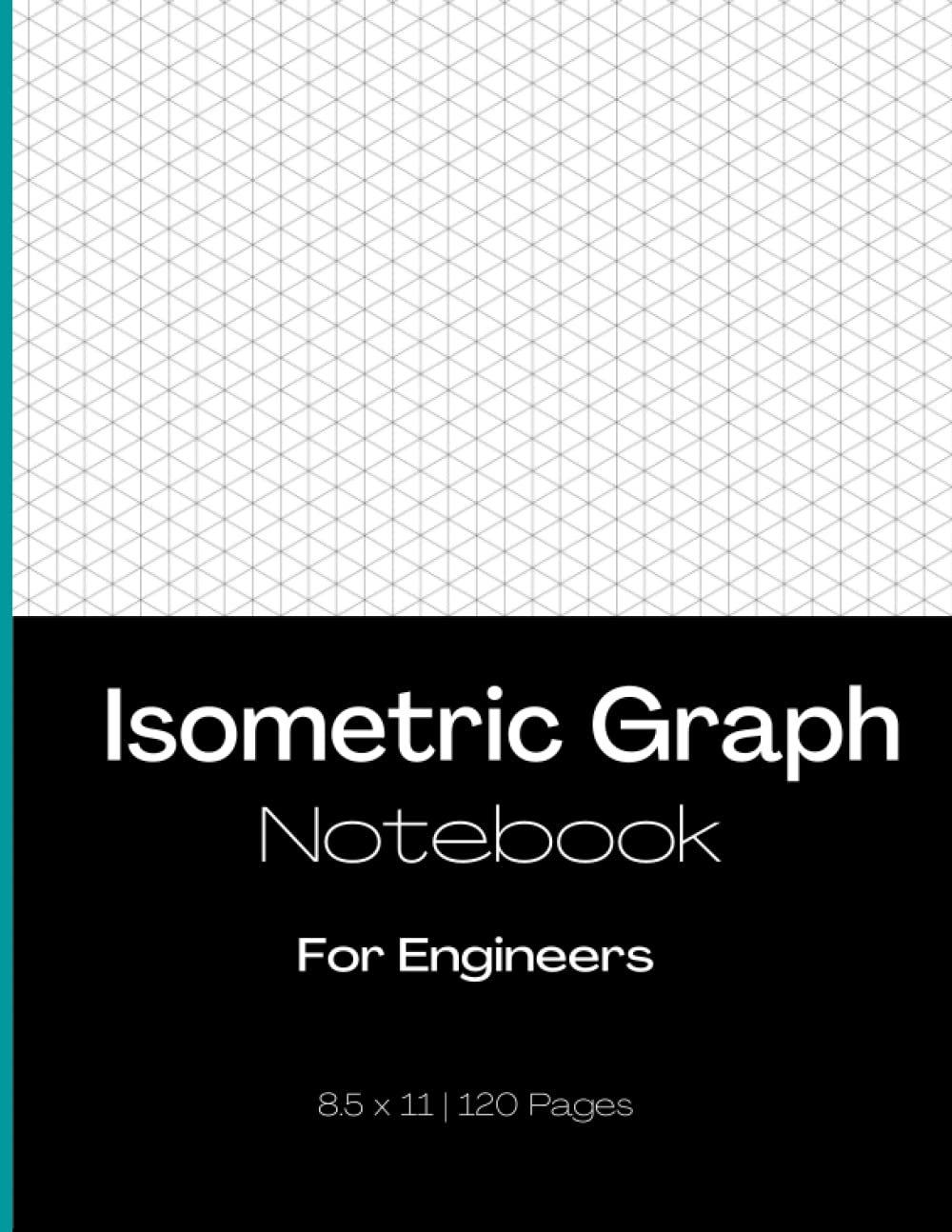 Isometric Graph Paper Notebook For Engineers: 120 Page Equilateral ...