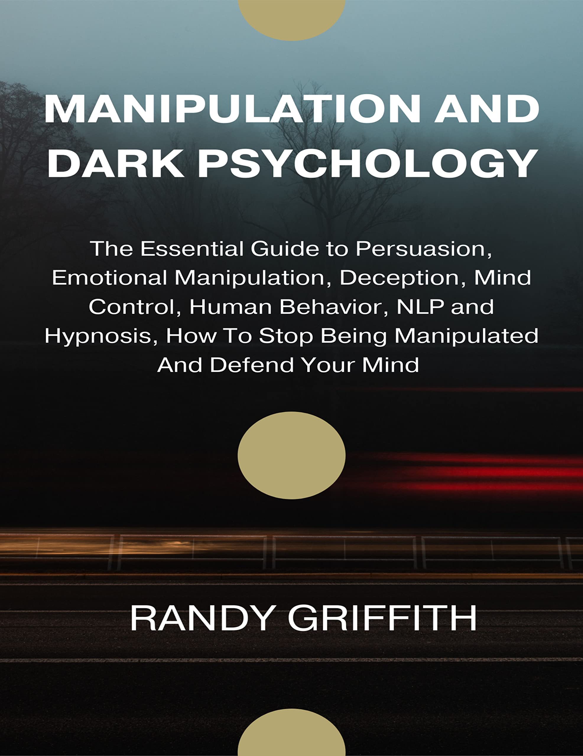 MANIPULATION AND DARK PSYCHOLOGY: The Essential Guide to Persuasion ...