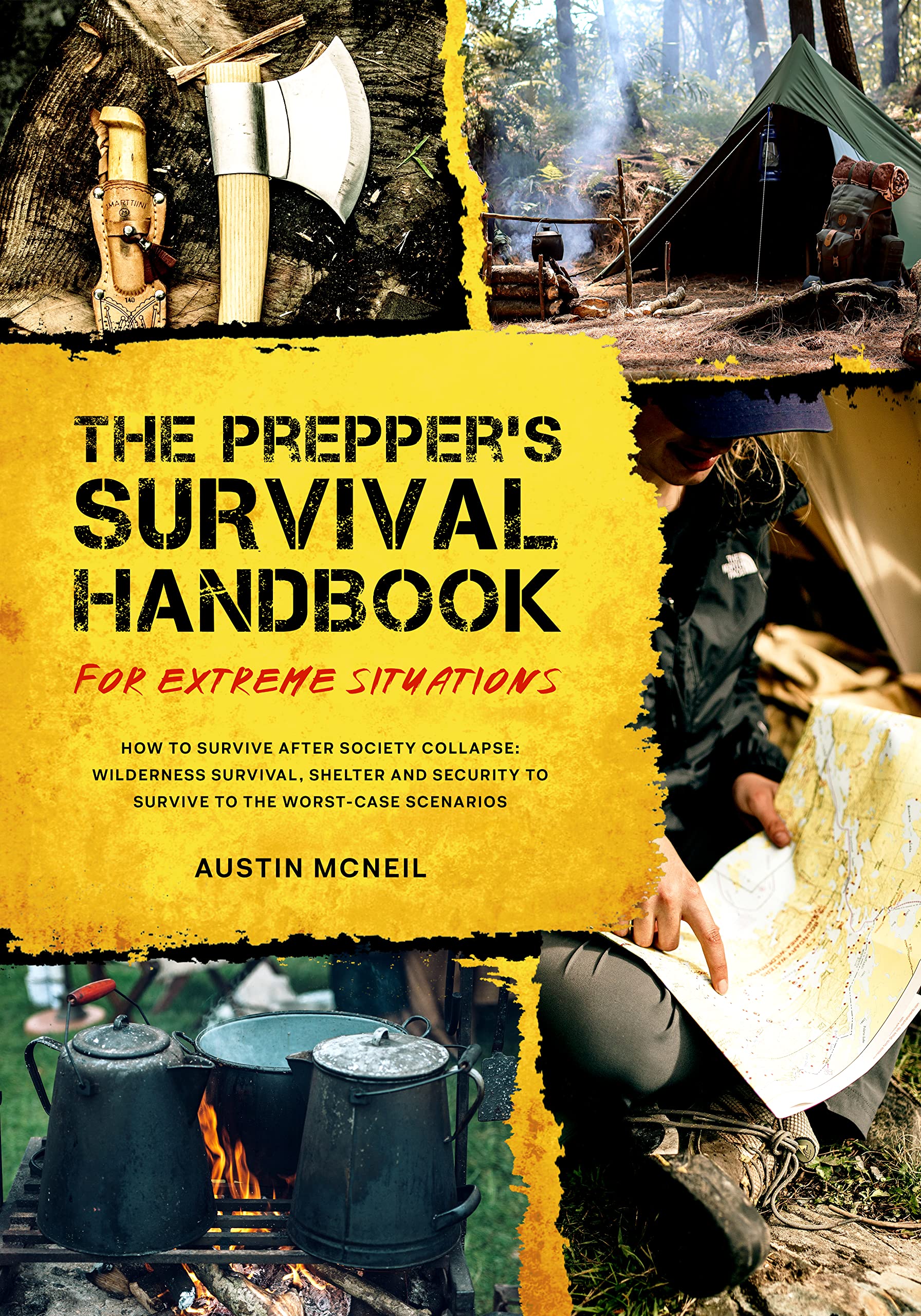 The Prepper’s Survival Handbook for Extreme Situations: How to Survive After Society Collapse ...