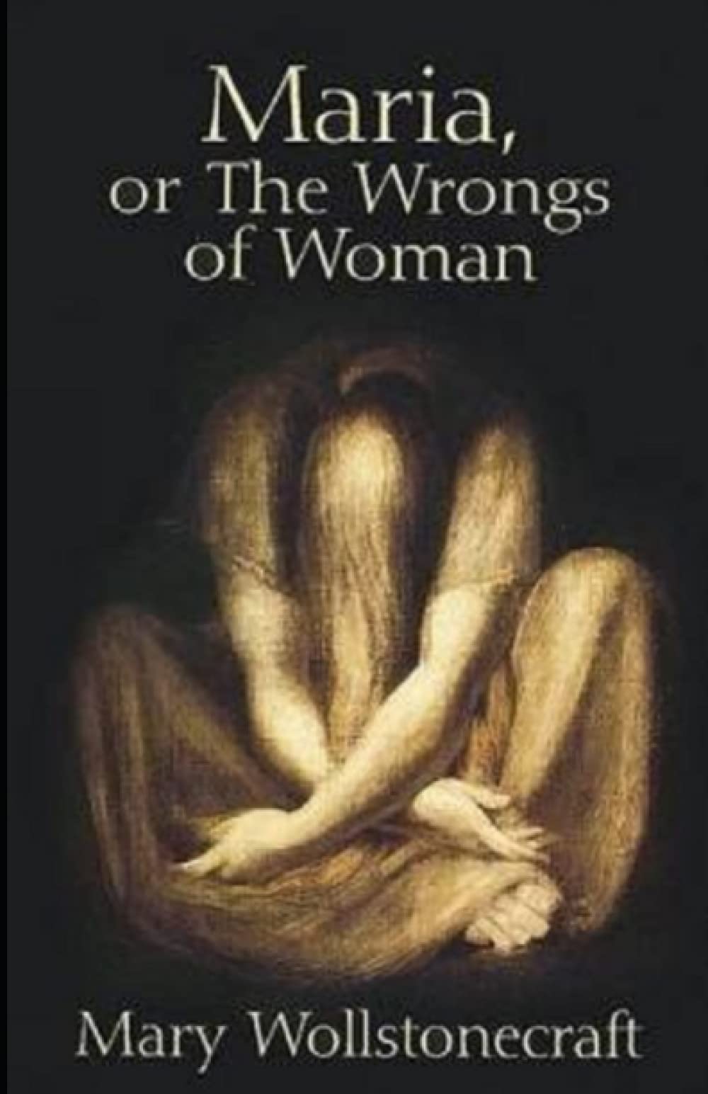 Maria: or, The Wrongs of Woman Illustrated by Mary Wollstonecraft ...