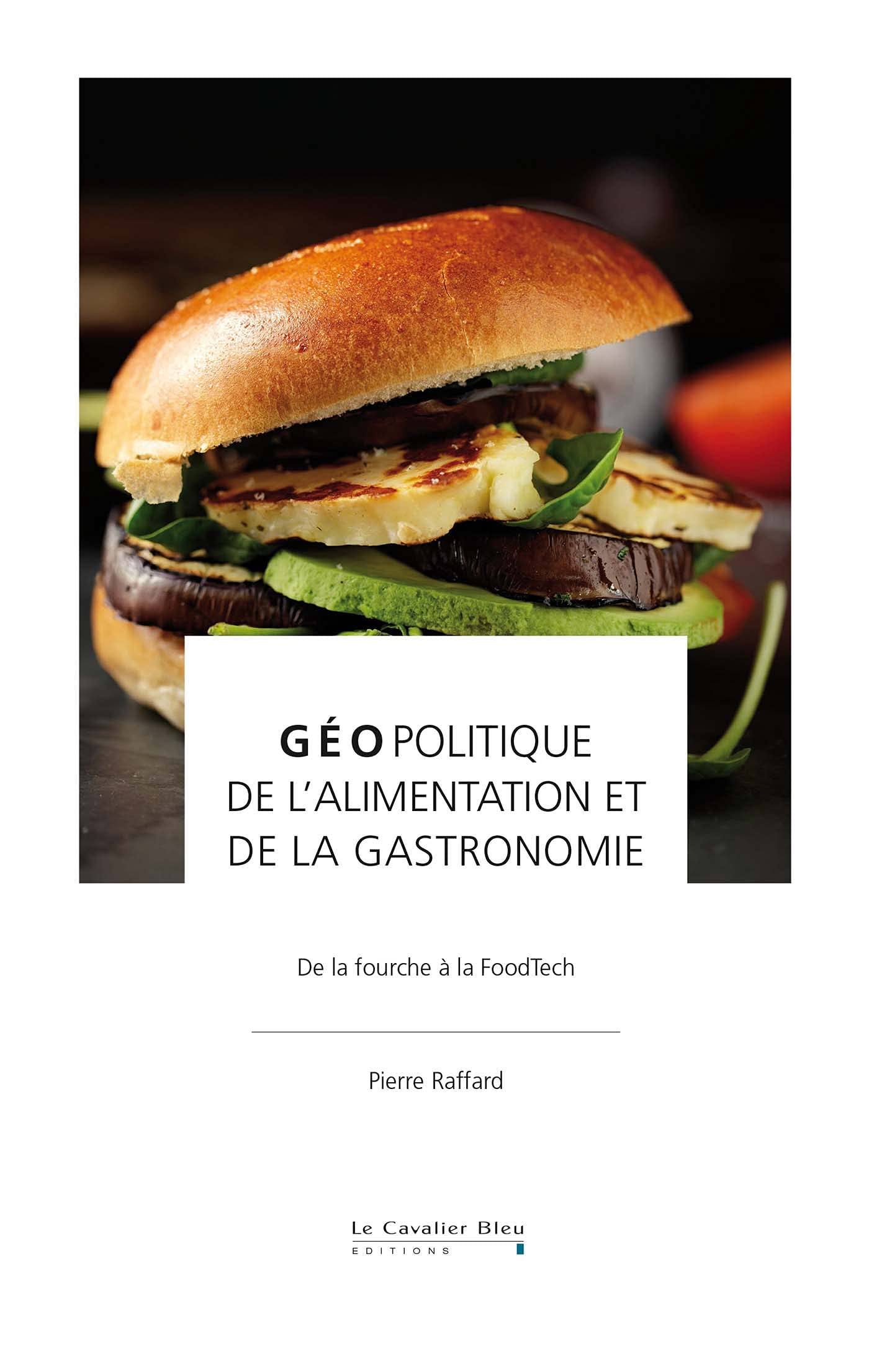 Geopolitique de l'alimentation et de la gastronomie: De la fourche à la ...