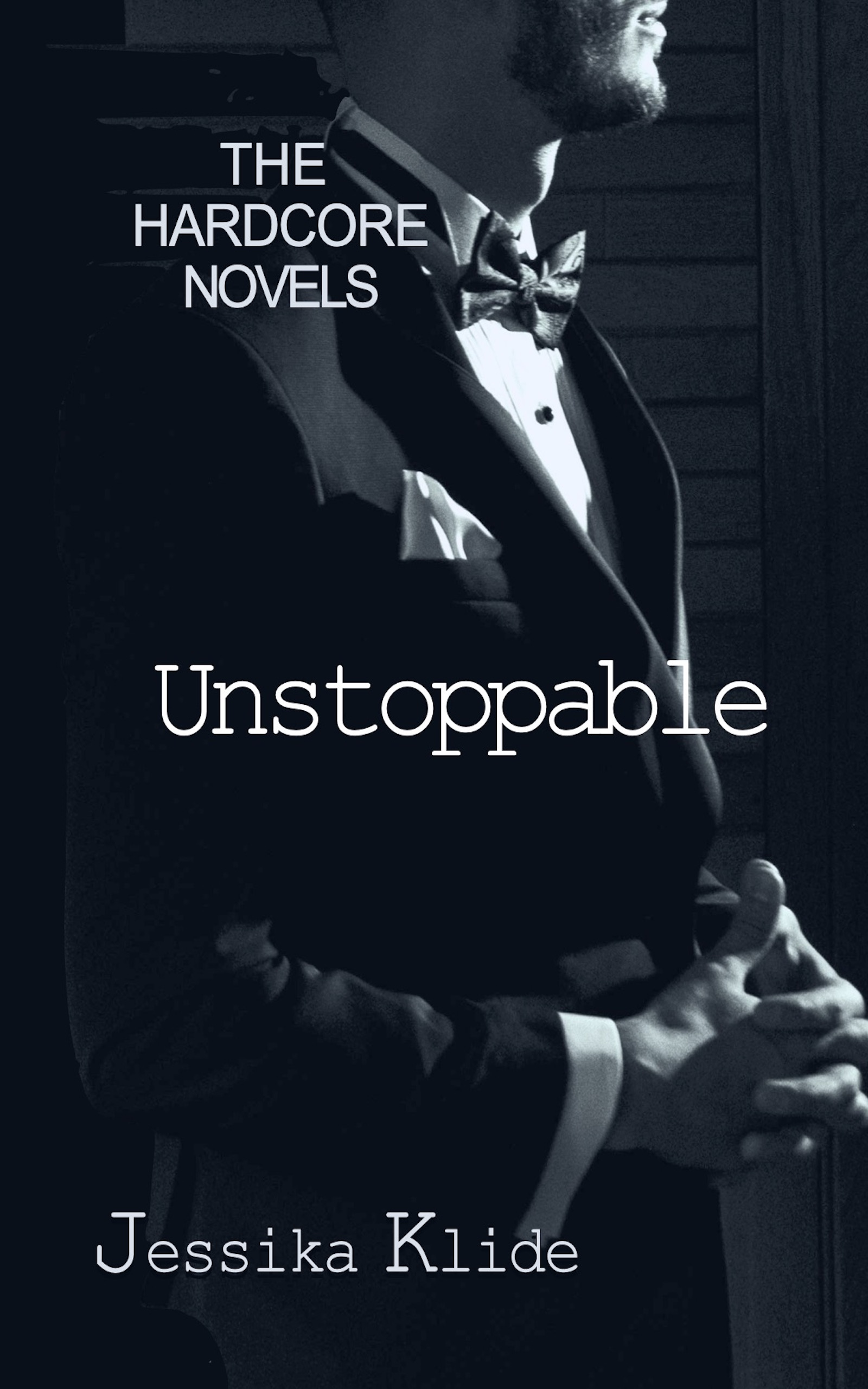 Unstoppable (The Hardcore Novels, #2) by Jessika Klide | Goodreads