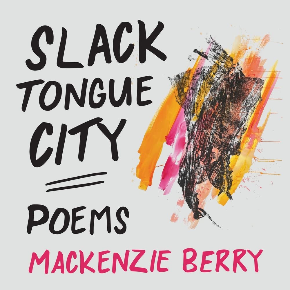Slack Tongue City by Mackenzie Berry | Goodreads