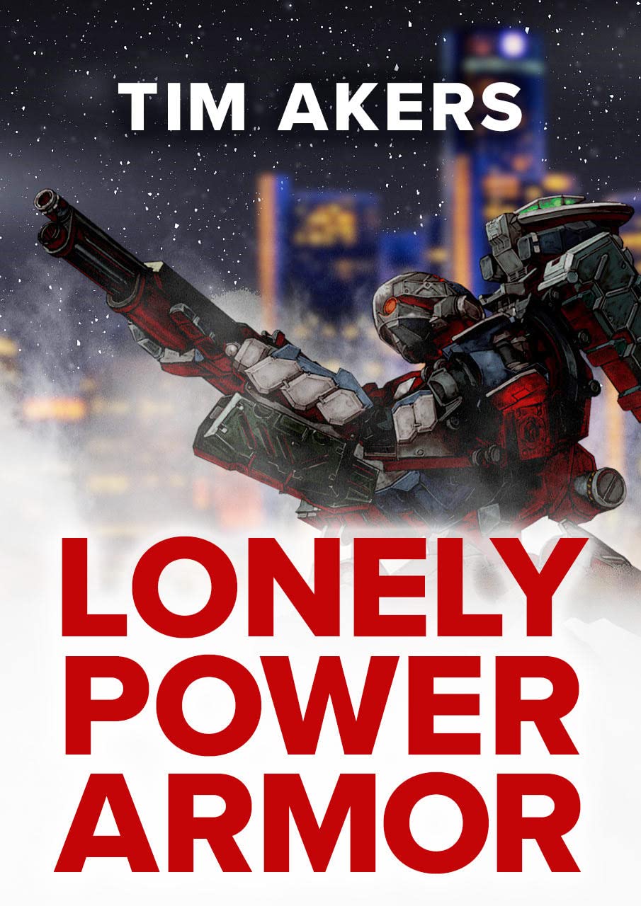 Lonely Power Armor by Tim Akers | Goodreads