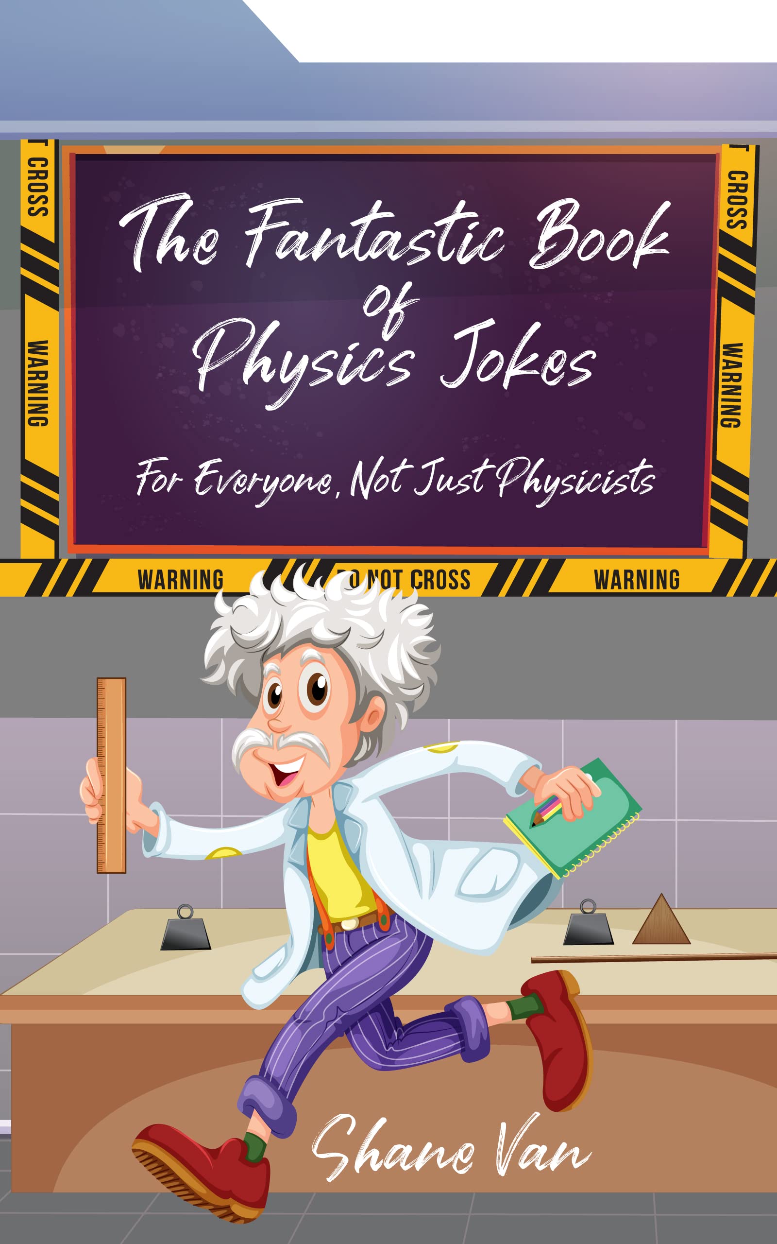 The Fantastic Book of Physics Jokes: For Everyone, Not Just Physicists ...
