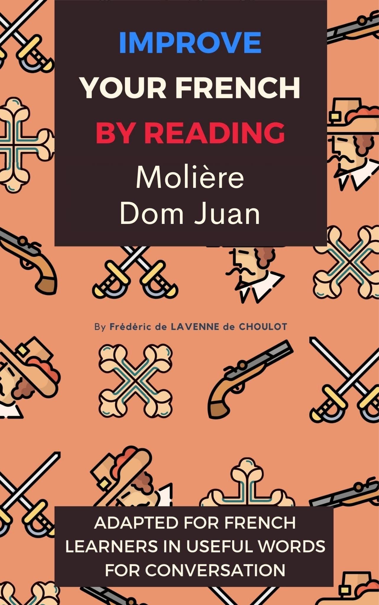 Improve your French by Reading Moliere - Dom Juan: Intermediate French ...