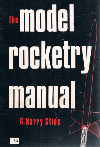 Model Rocketry Manual by G. Harry Stine | Goodreads