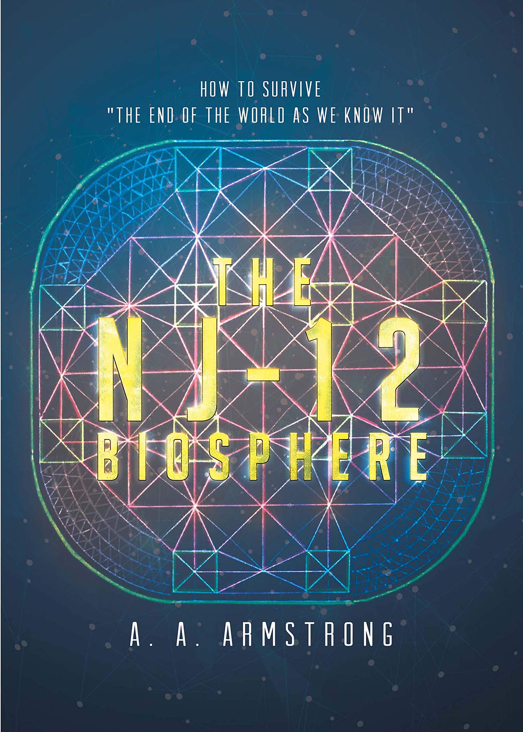 The NJ - 12 Biosphere: How to Survive "The End of the World as We Know ...