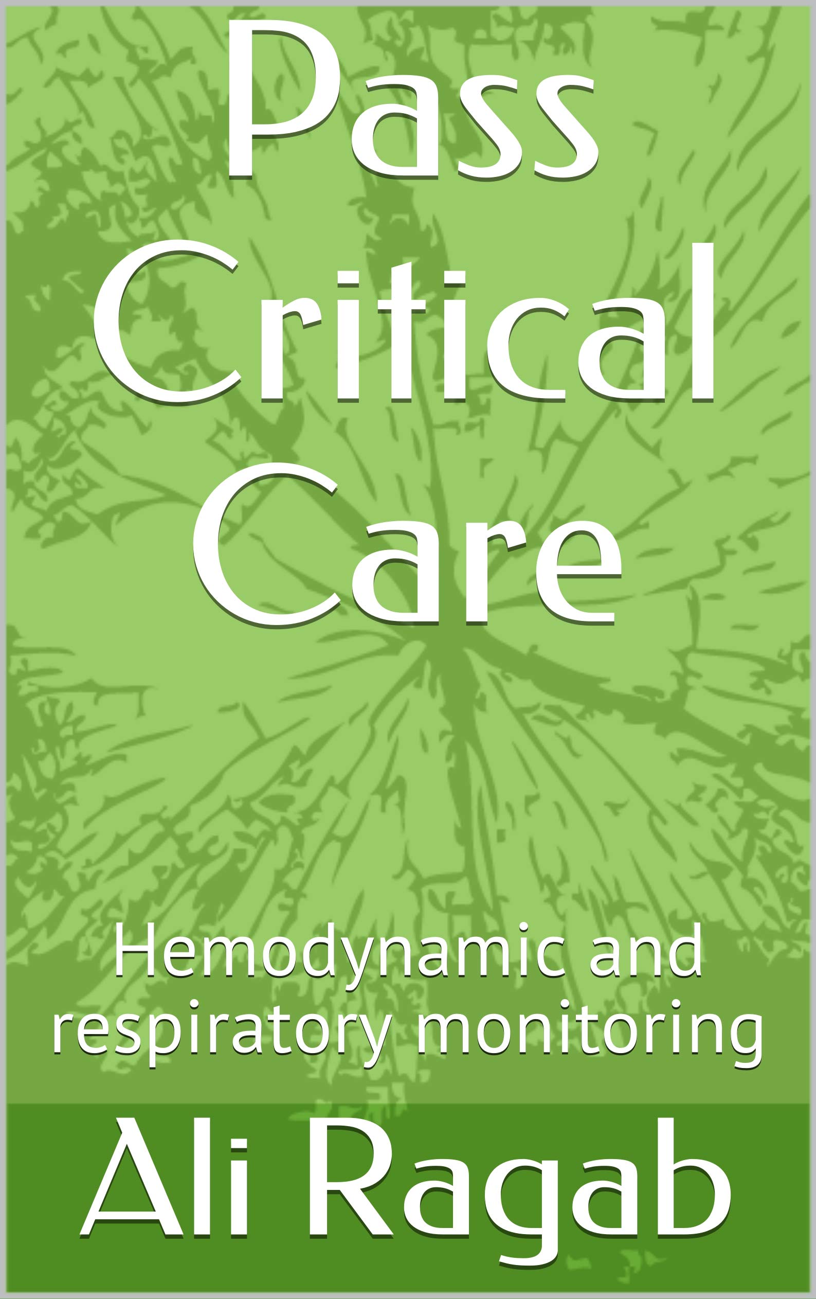 Pass Critical Care: Hemodynamic and respiratory monitoring by Ali Ragab ...