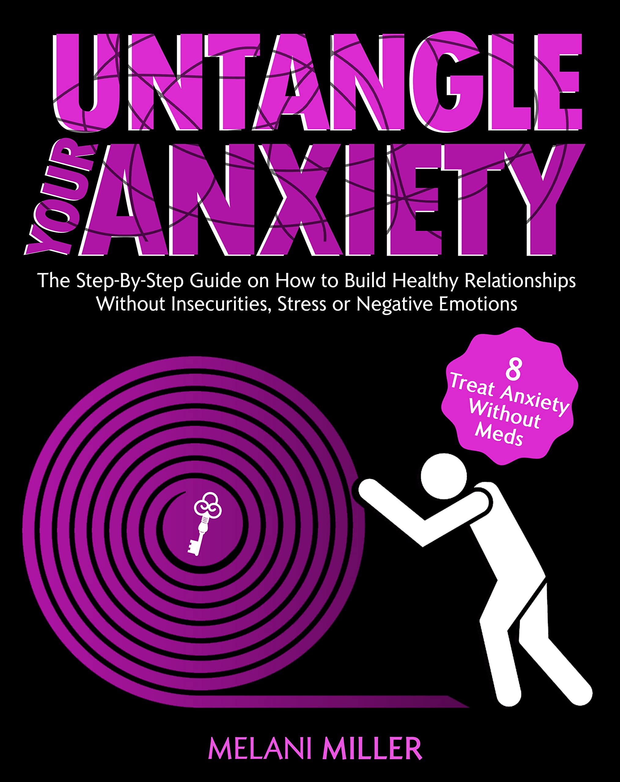 Untangle Your Anxiety: The Step-By-Step Guide on How to Build Healthy ...