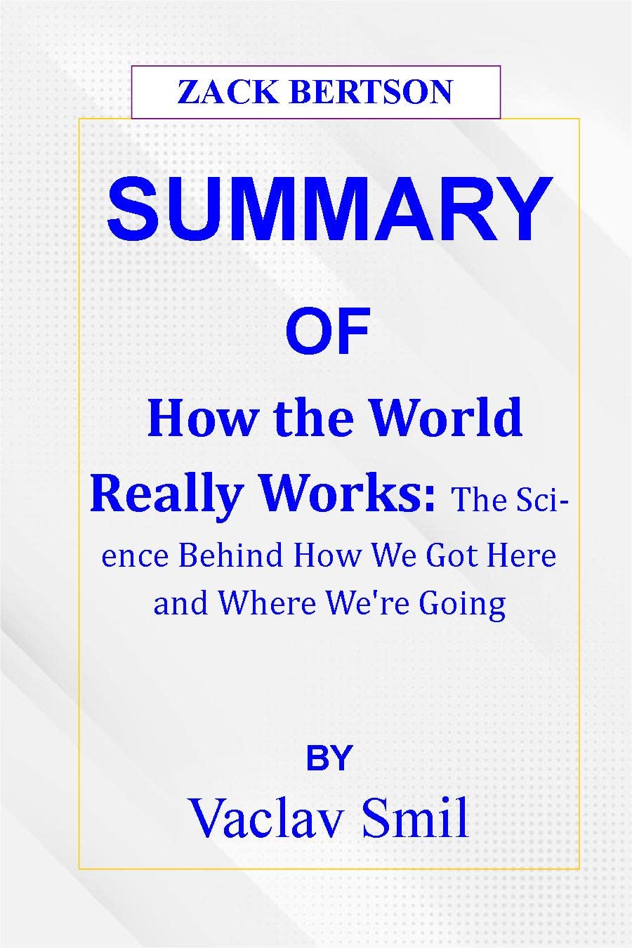 SUMMARY OF How the World Really Works: The Science Behind How We Got ...