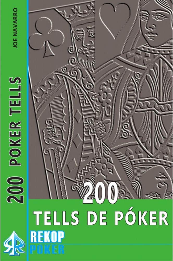 200 Tells de Póker: La guía para dominar las tells en la mesa de póker ...