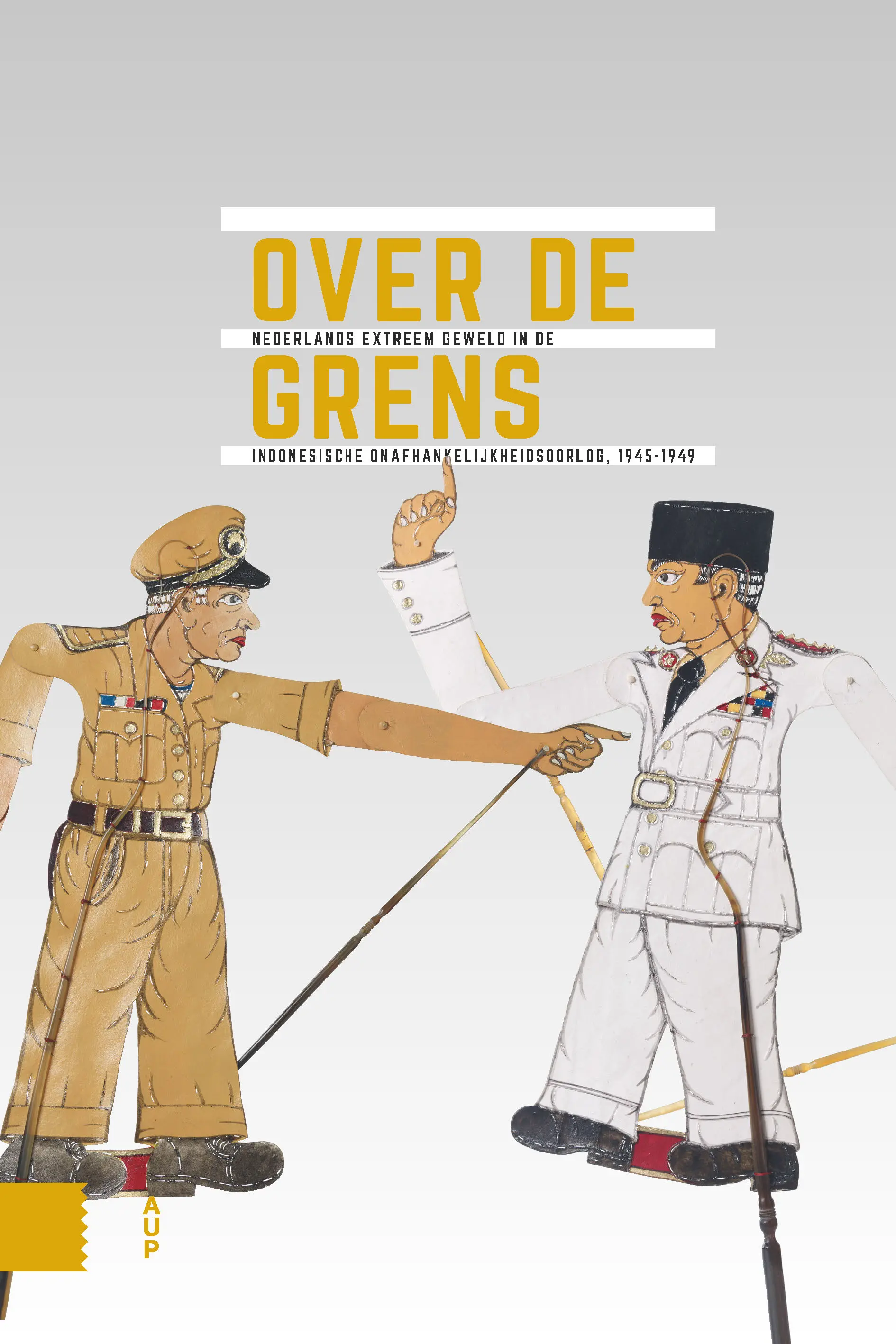 Over de grens: Nederlands extreem geweld in de Indonesische ...