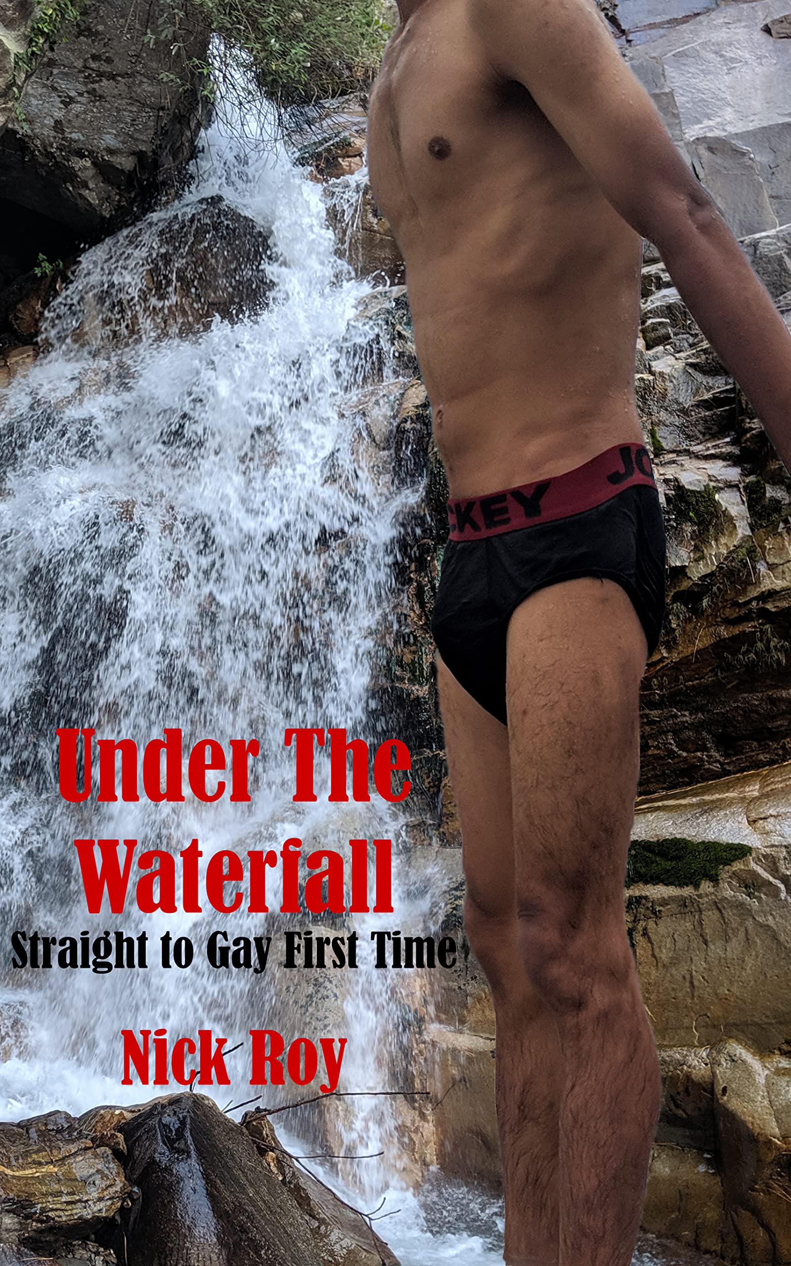 Under The Waterfall: Straight to Gay, First Time Exotic MM by Nick Roy | Goodreads