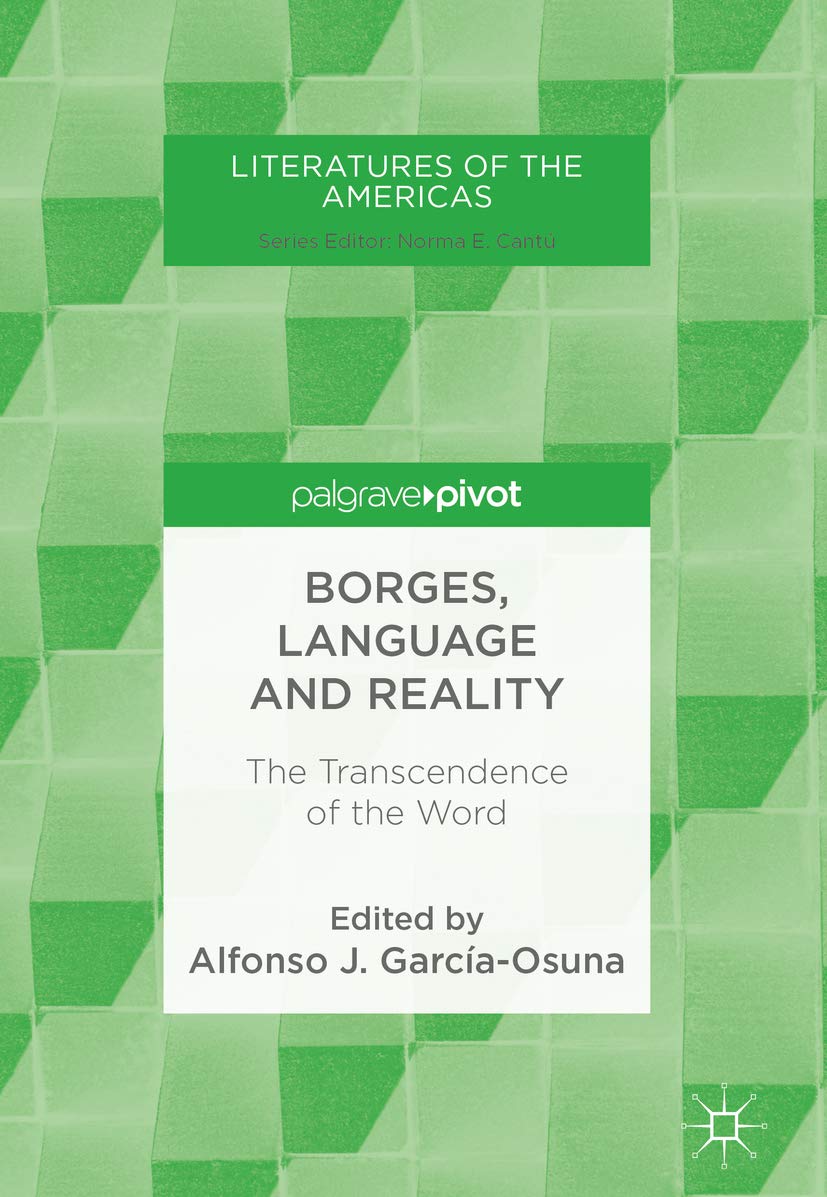 Borges, Language and Reality: The Transcendence of the Word by Alfonso ...