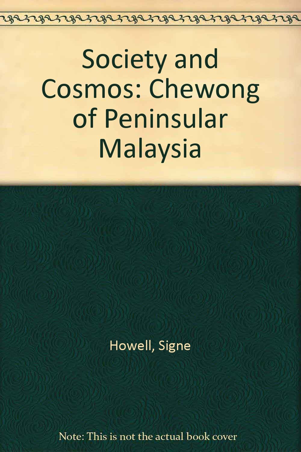 Society and Cosmos: Chewong of Peninsular Malaysia by Signe Howell ...