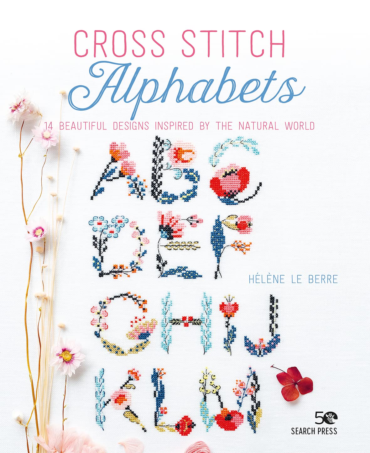 Cross Stitch Alphabets: 14 Beautiful Designs Inspired by the Natural ...
