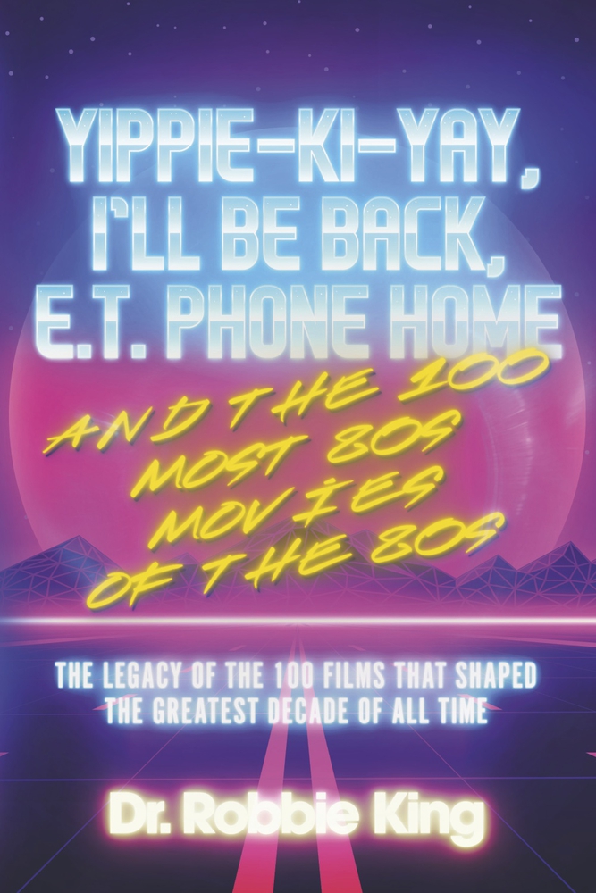 Yippie-Ki-Yay, I’ll Be Back, E.T. Phone Home and the 100 Most 80s ...